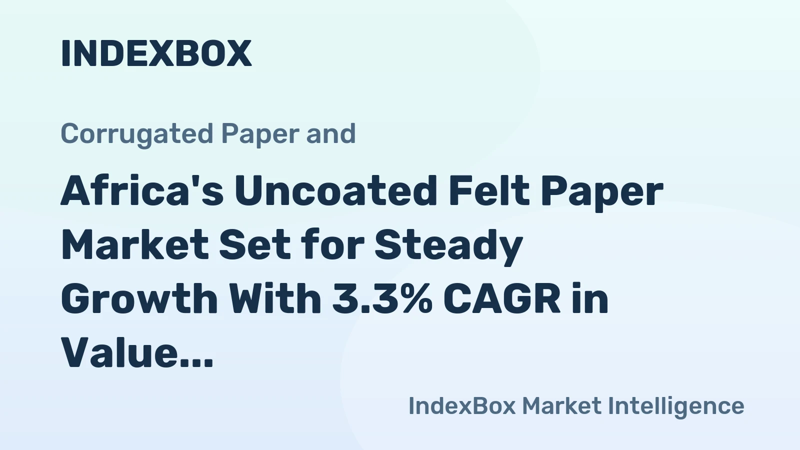 Africa's Uncoated Felt Paper Market Set for Steady Growth With 3.3% CAGR in Value Terms