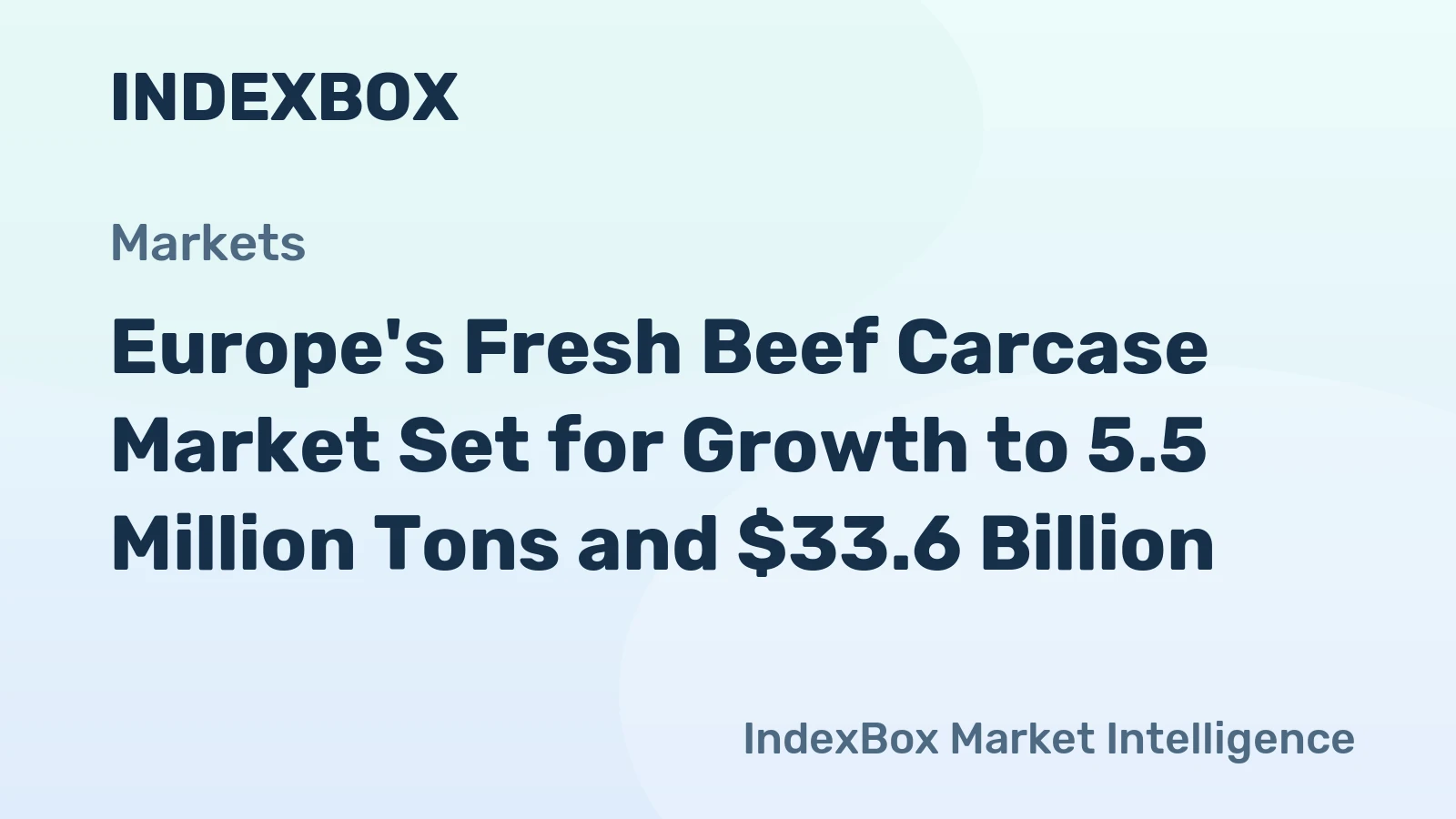 Europe's Fresh Beef Carcase Market Set for Growth to 5.5 Million Tons and $33.6 Billion
