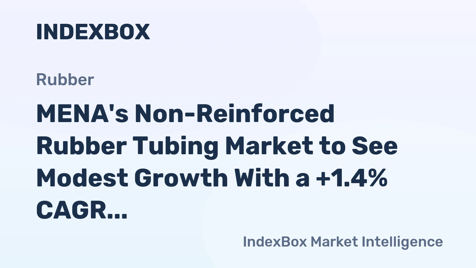MENA's Non-Reinforced Rubber Tubing Market to See Modest Growth With a +1.4% CAGR