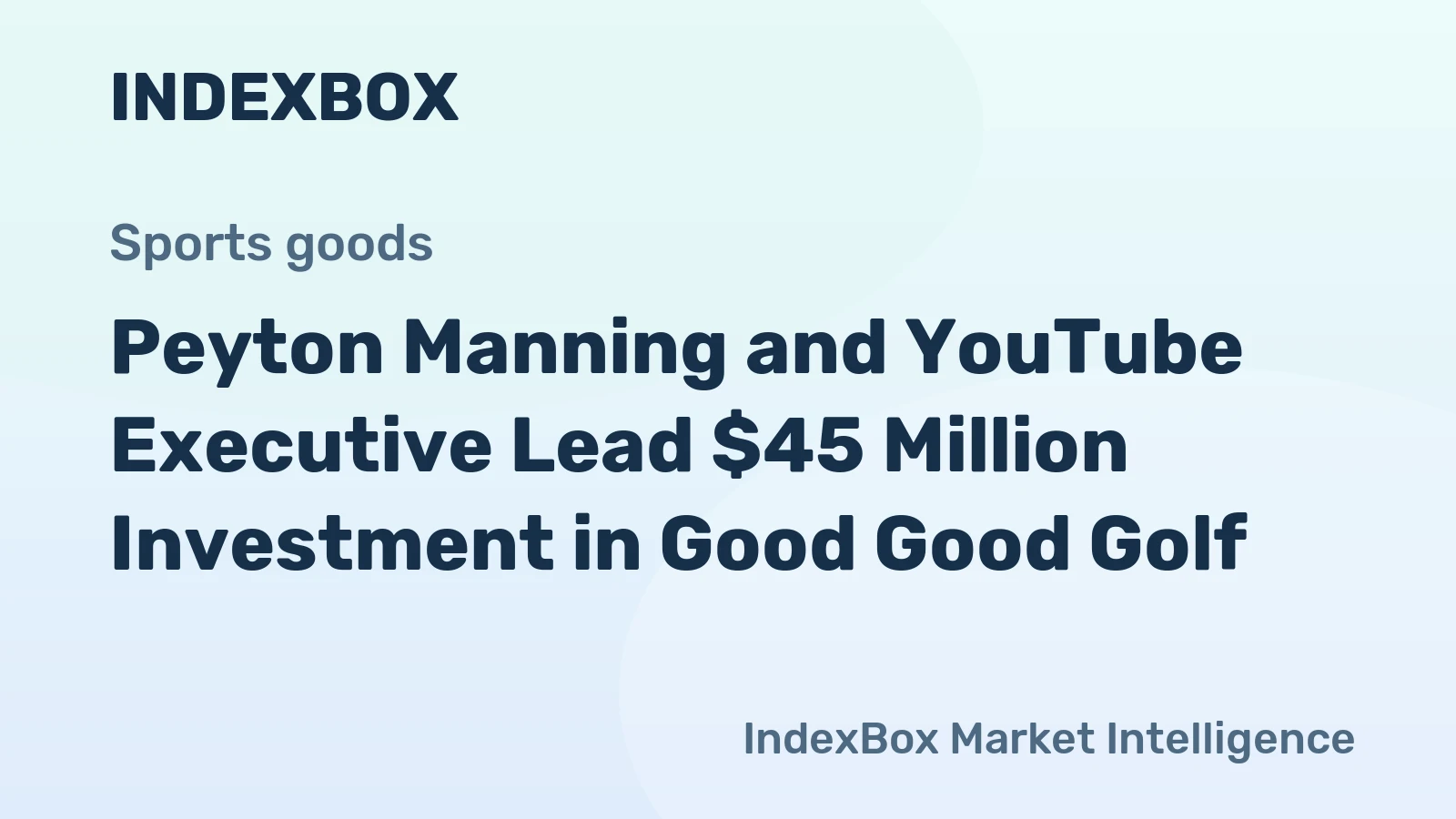 Peyton Manning and YouTube Executive Lead $45 Million Investment in Good Good Golf