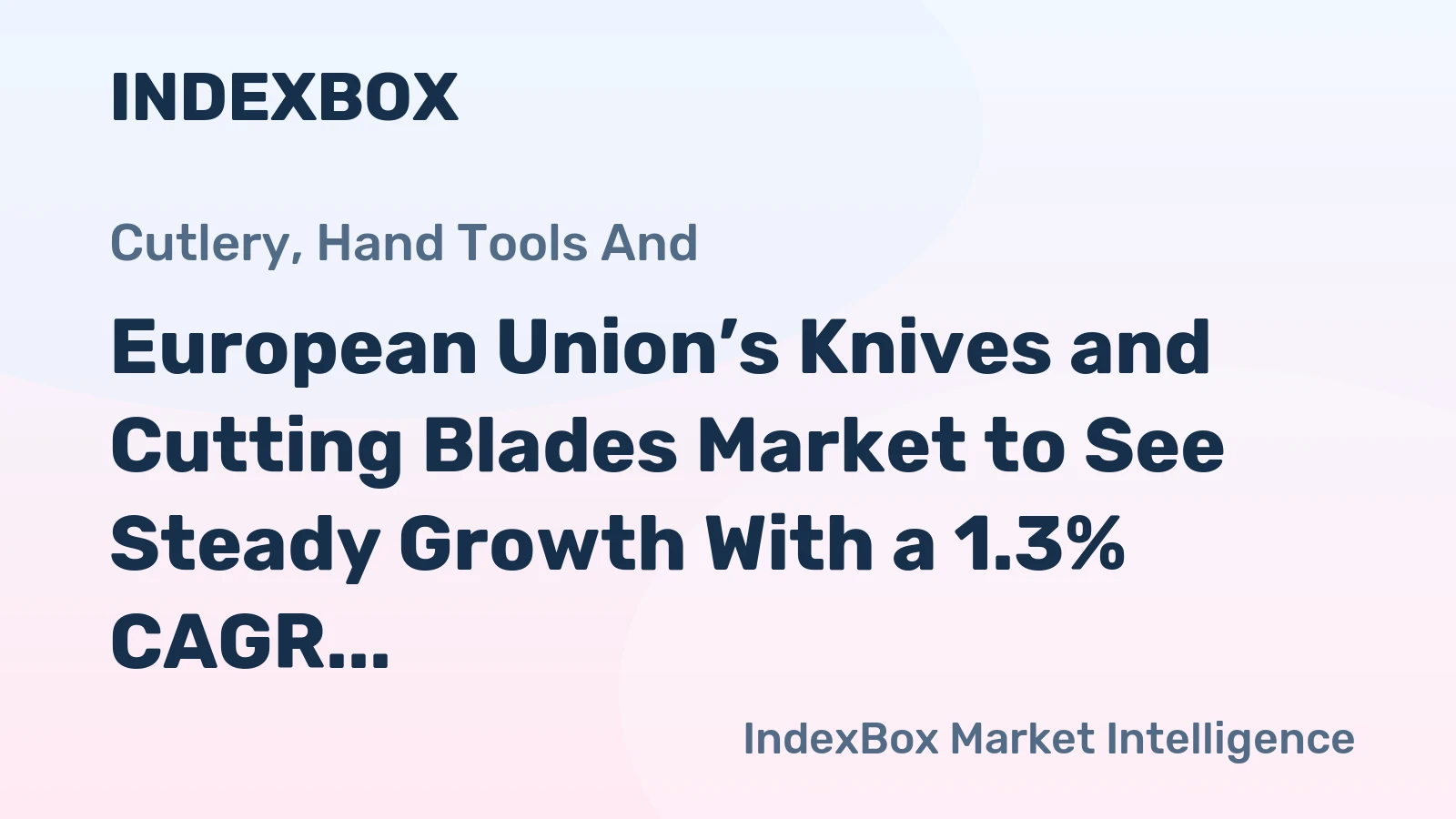 European Union’s Knives and Cutting Blades Market to See Steady Growth With a 1.3% CAGR Through 2035