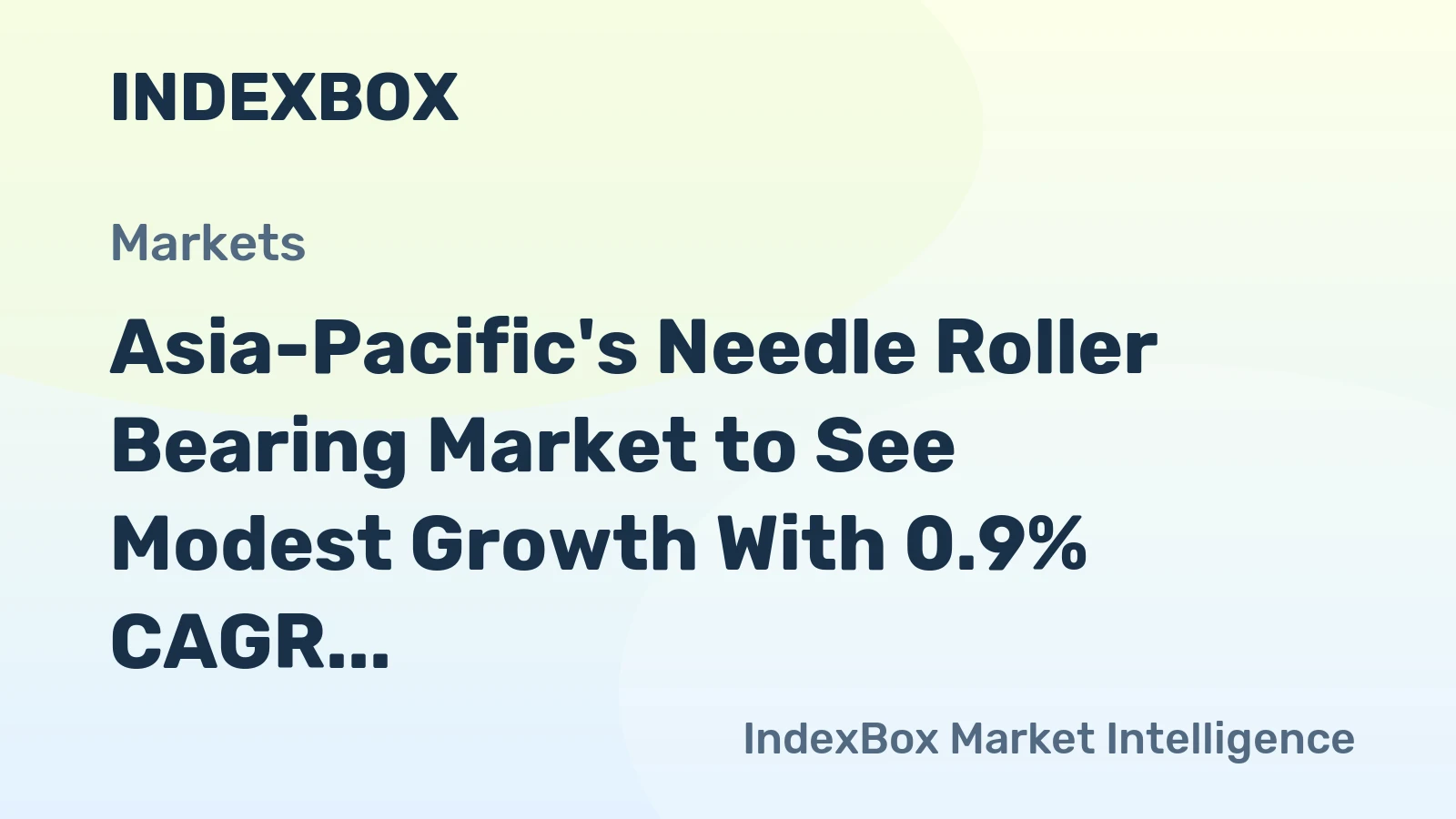 Asia-Pacific's Needle Roller Bearing Market to See Modest Growth With 0.9% CAGR Through 2035