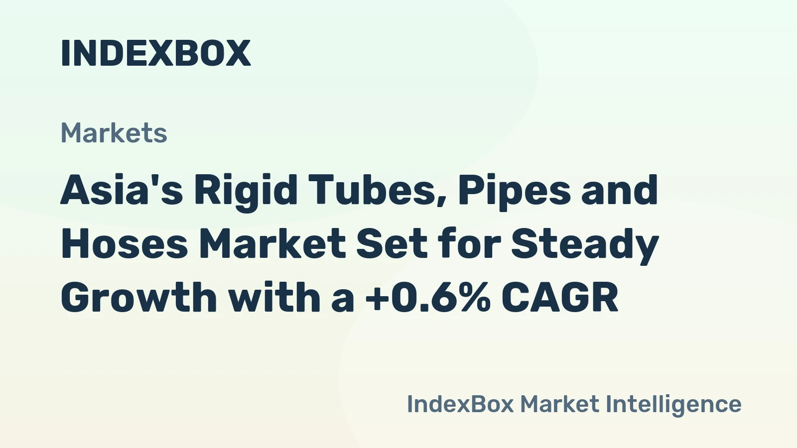 Asia's Rigid Tubes, Pipes and Hoses Market Set for Steady Growth with a +0.6% CAGR