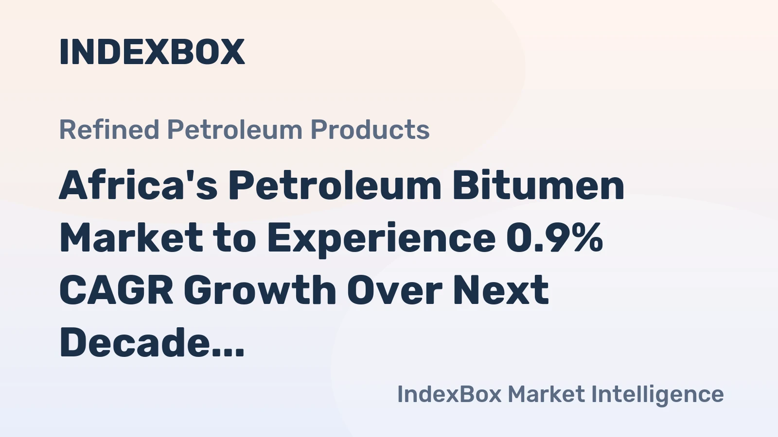 Africa's Petroleum Bitumen Market to Experience 0.9% CAGR Growth Over Next Decade