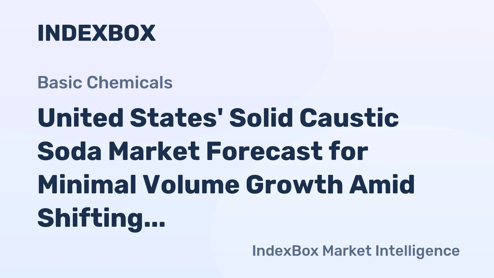 United States' Solid Caustic Soda Market Forecast for Minimal Volume Growth Amid Shifting Supply Dynamics