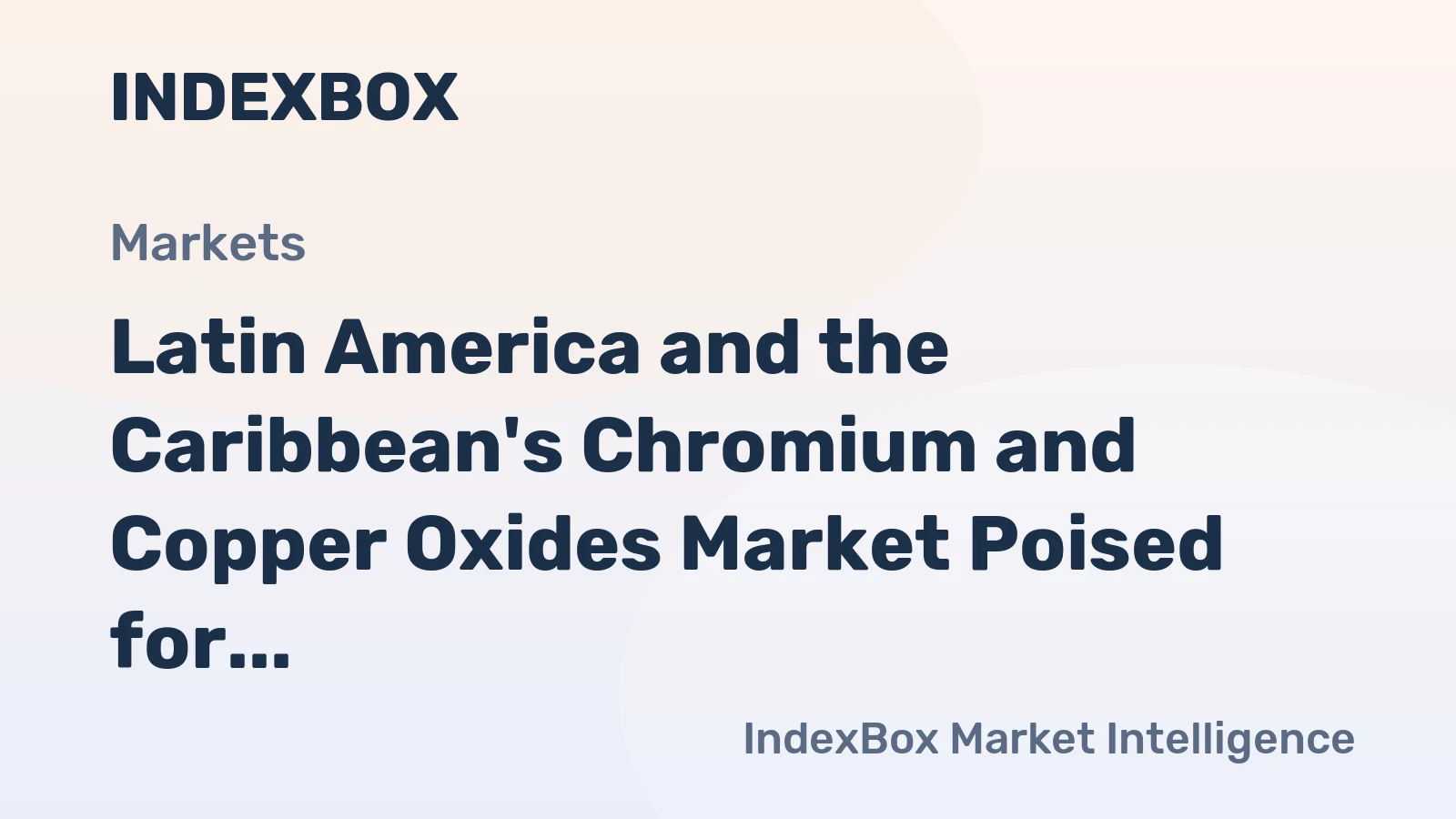 Latin America and the Caribbean's Chromium and Copper Oxides Market Poised for Steady Growth with a 1.7% CAGR in Value