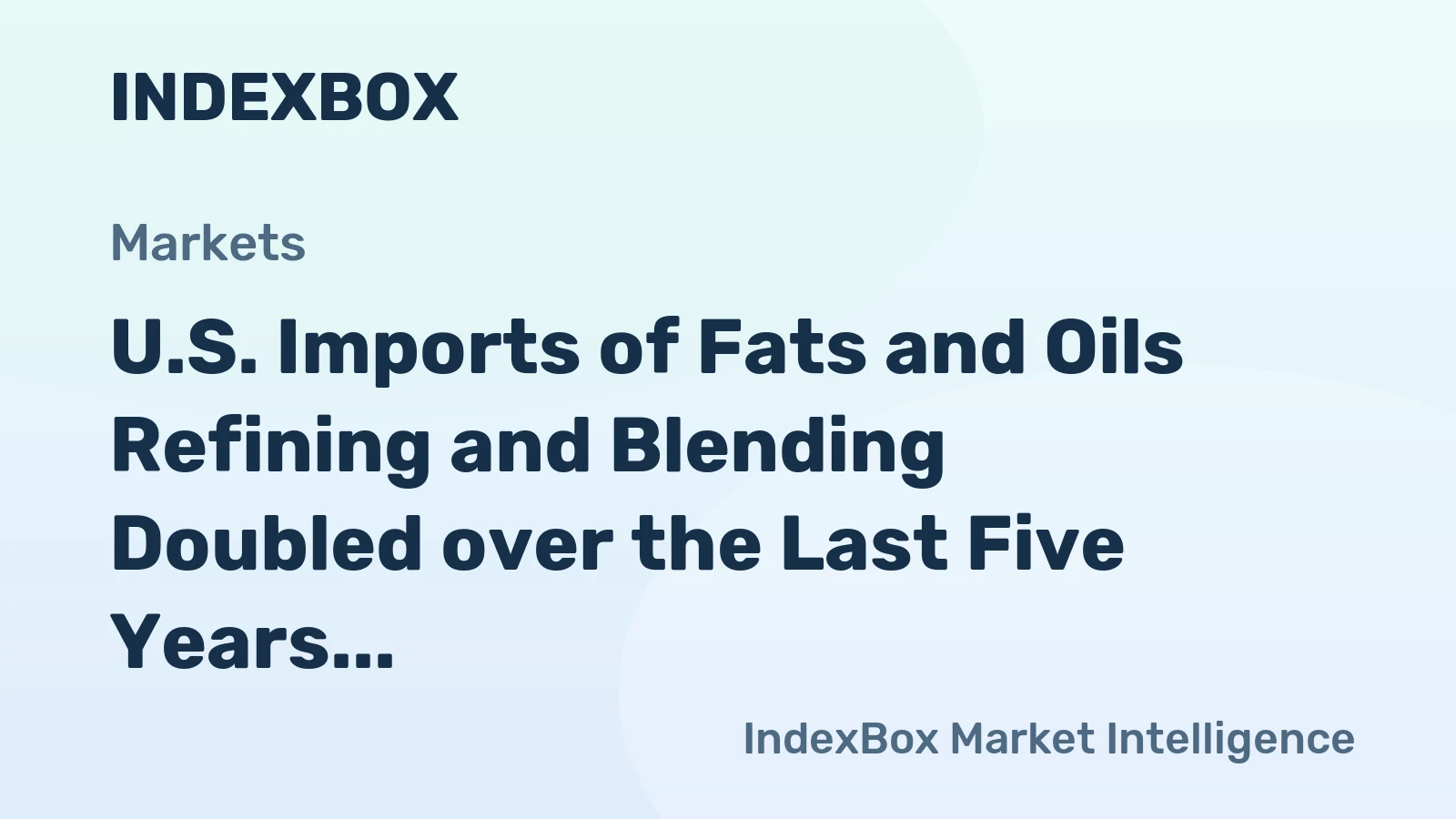 U.S. Imports of Fats and Oils Refining and Blending Doubled over the Last Five Years
