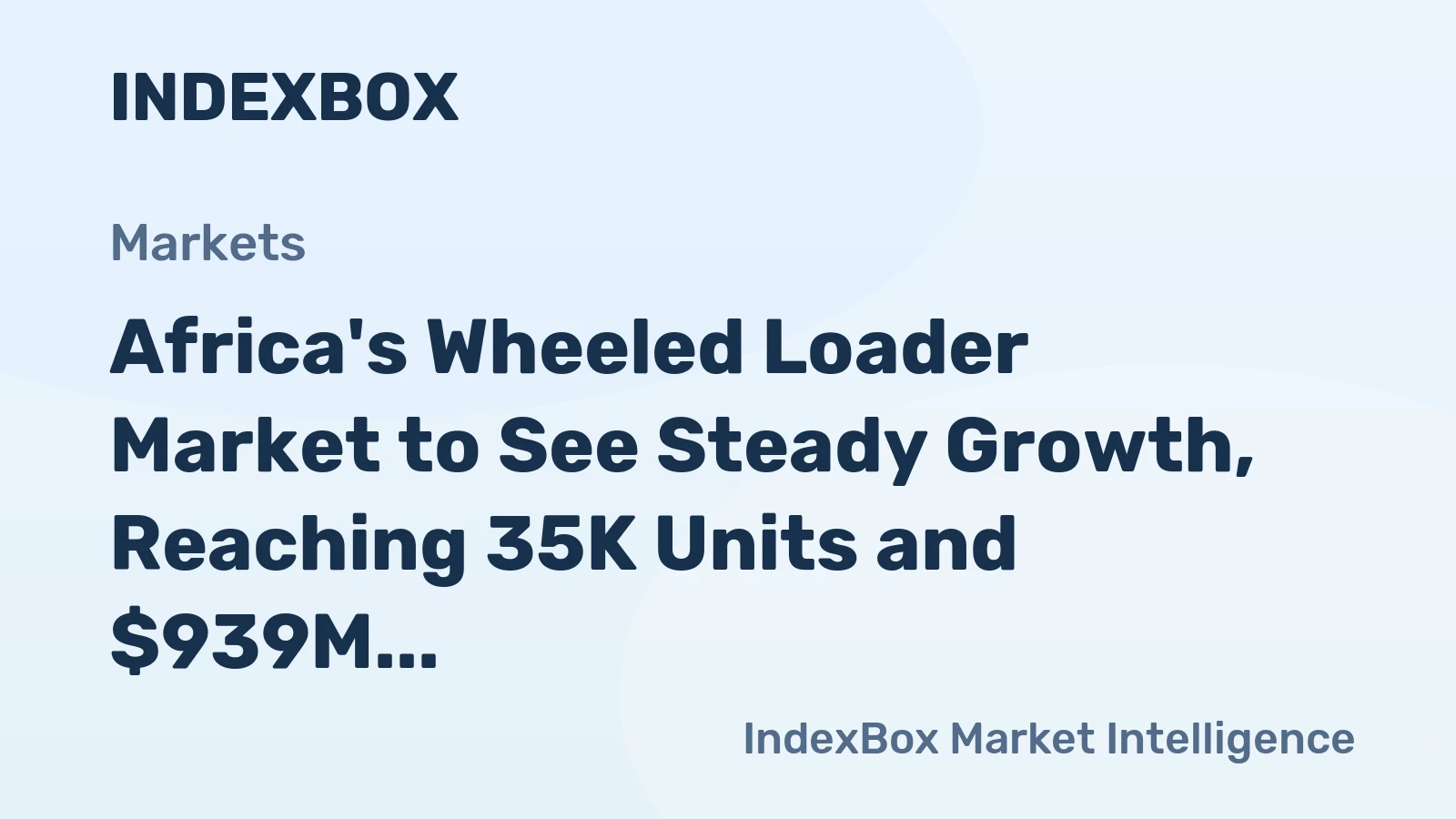 Africa's Wheeled Loader Market to See Steady Growth, Reaching 35K Units and $939M in Value by 2035