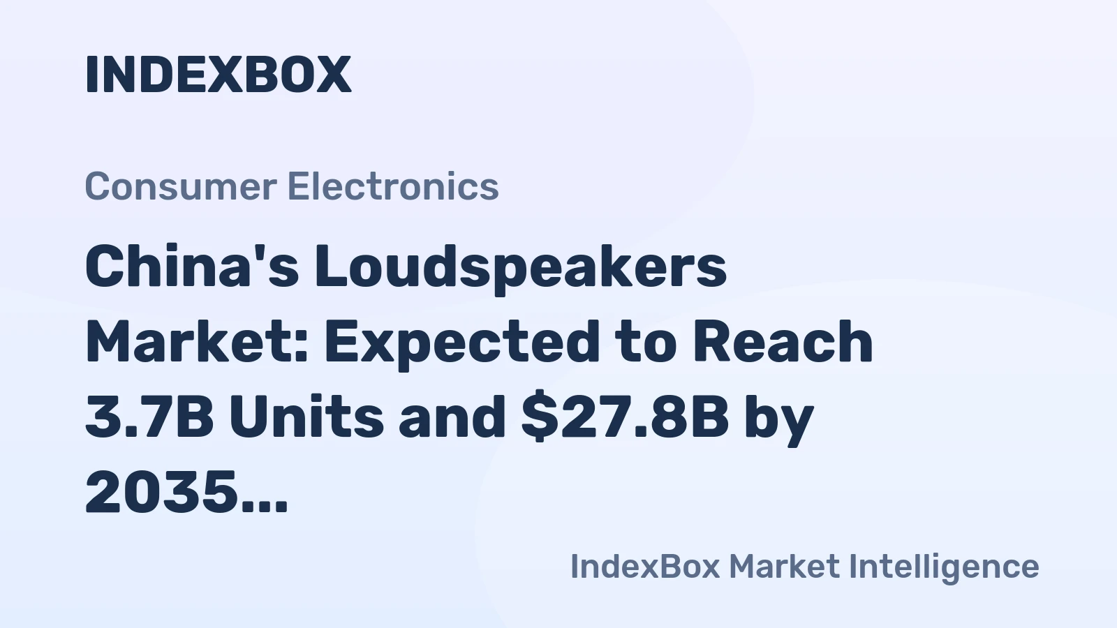 China's Loudspeakers Market: Expected to Reach 3.7B Units and $27.8B by 2035