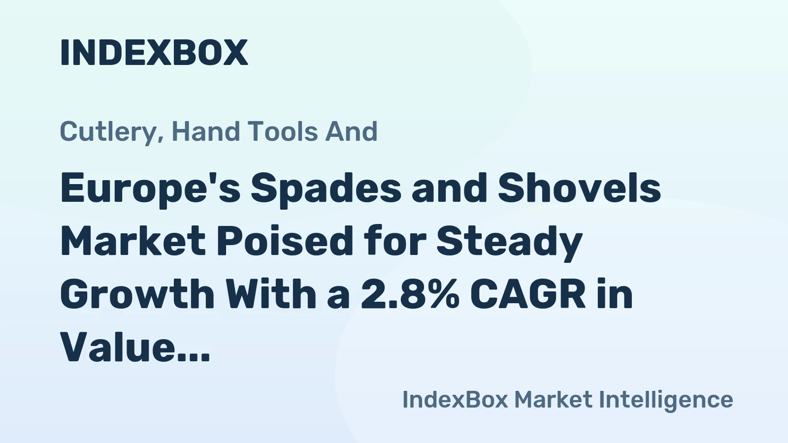 Europe's Spades and Shovels Market Poised for Steady Growth With a 2.8% CAGR in Value