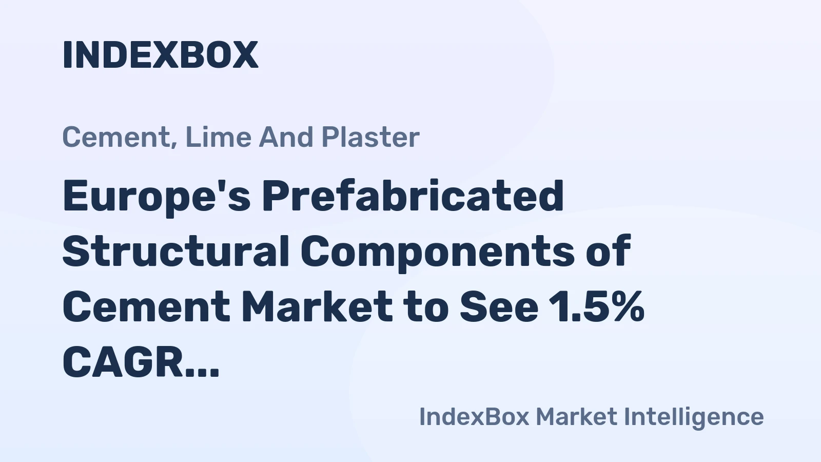Europe's Prefabricated Structural Components of Cement Market to See 1.5% CAGR Growth Through 2035