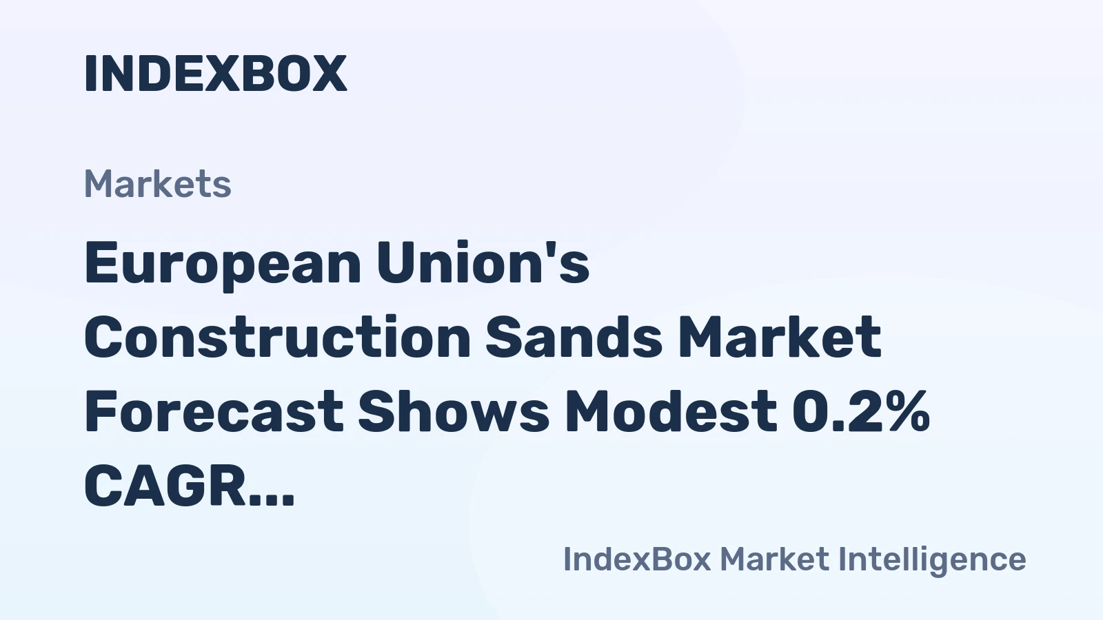 European Union's Construction Sands Market Forecast Shows Modest 0.2% CAGR Growth Through 2035