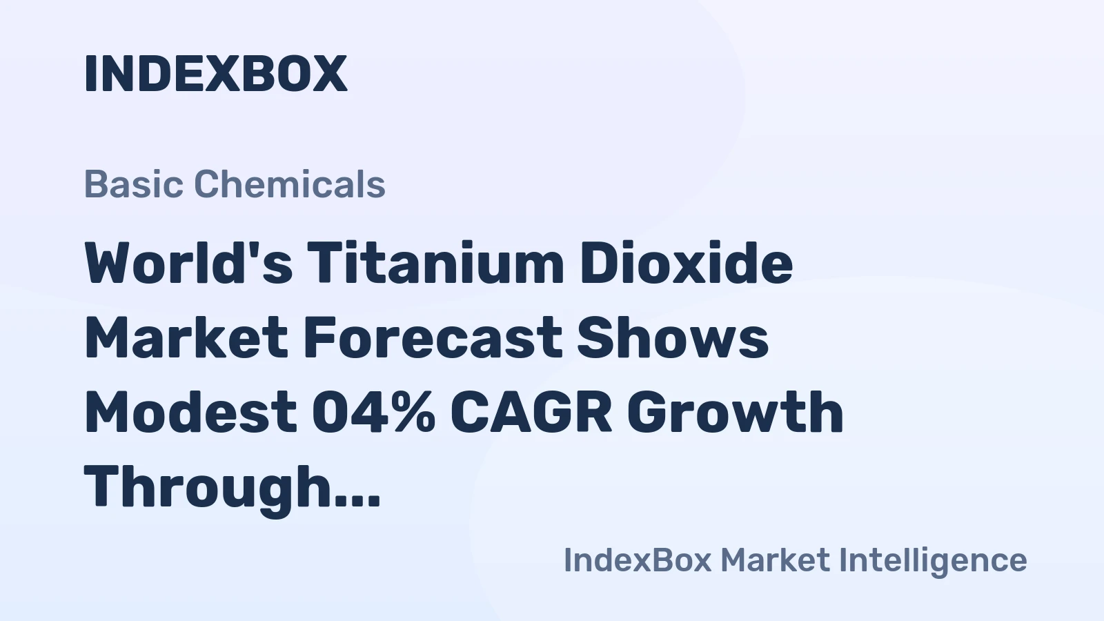 World's Titanium Dioxide Market Forecast Shows Modest 04% CAGR Growth Through 2035