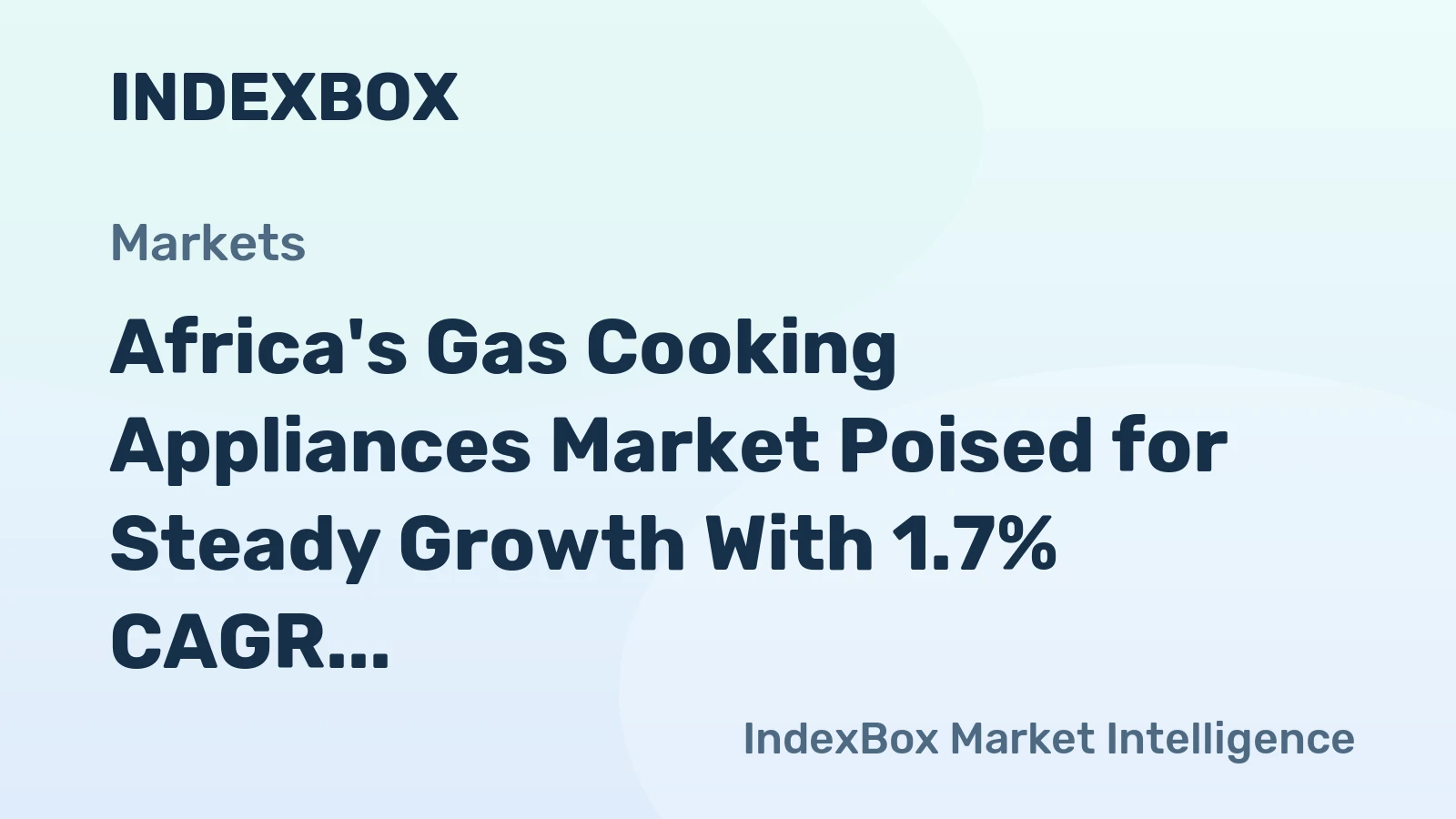 Africa's Gas Cooking Appliances Market Poised for Steady Growth With 1.7% CAGR in Value