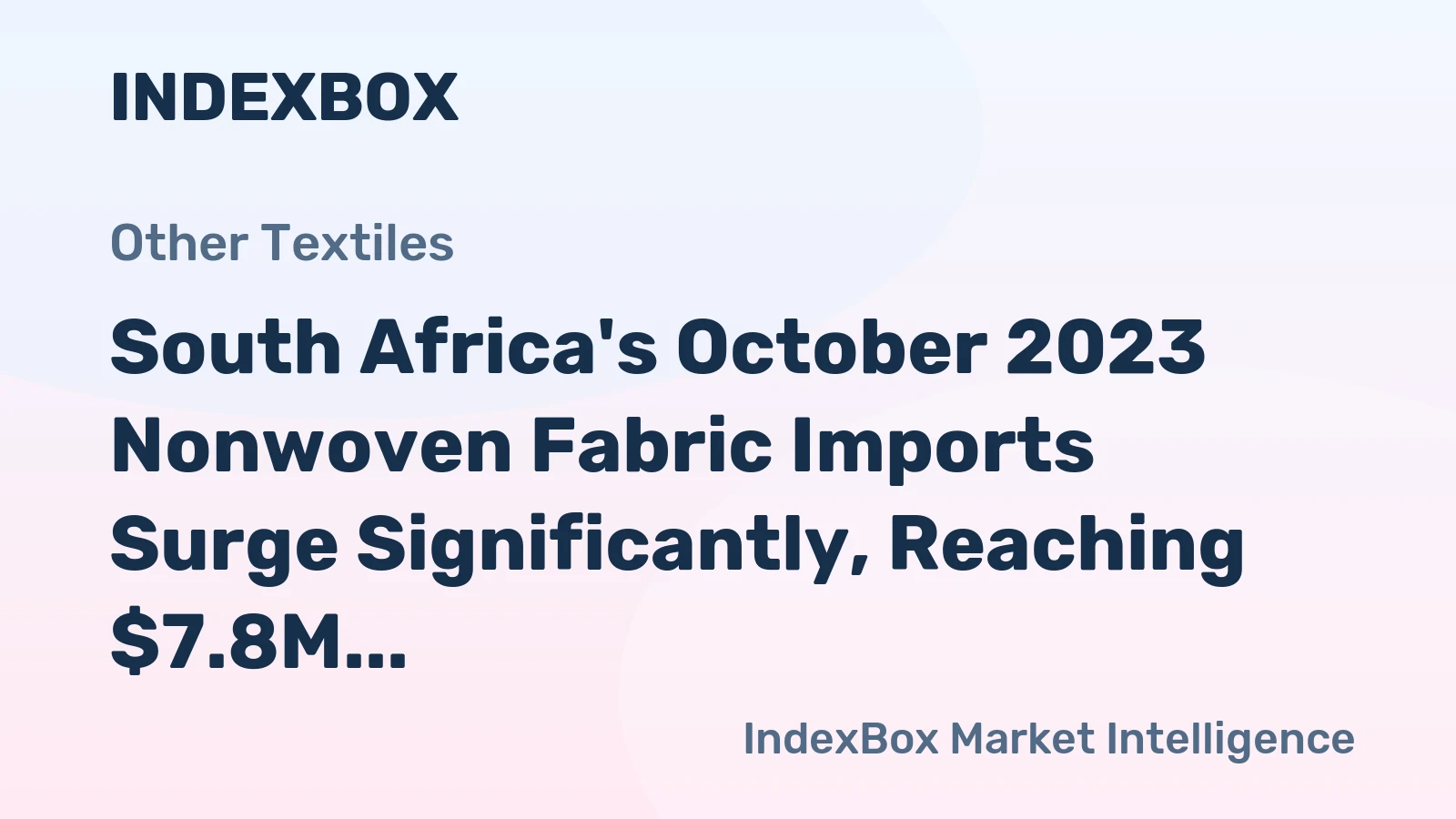 South Africa's October 2023 Nonwoven Fabric Imports Surge Significantly, Reaching $7.8M