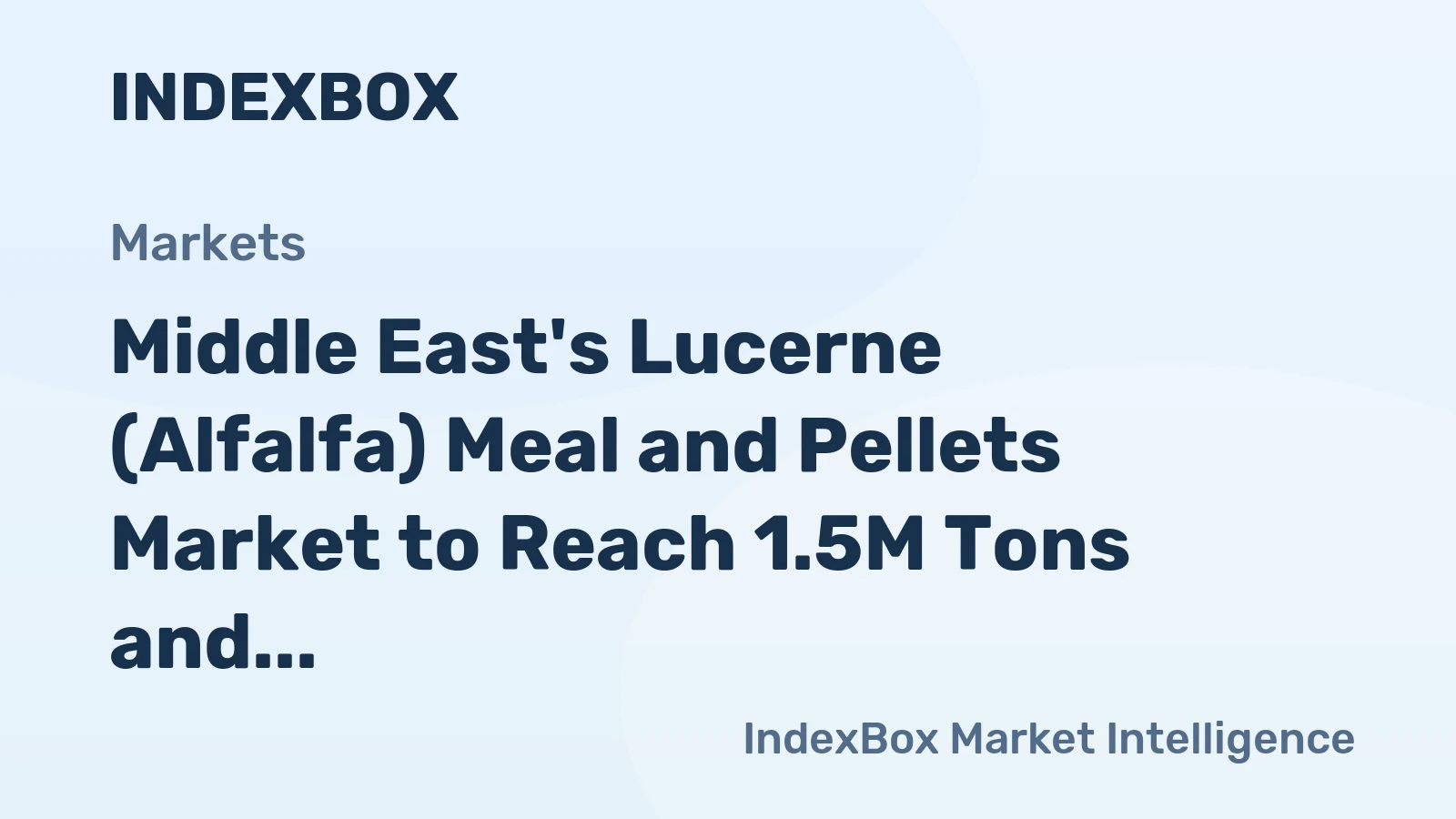 Middle East's Lucerne (Alfalfa) Meal and Pellets Market to Reach 1.5M Tons and $443M by 2035