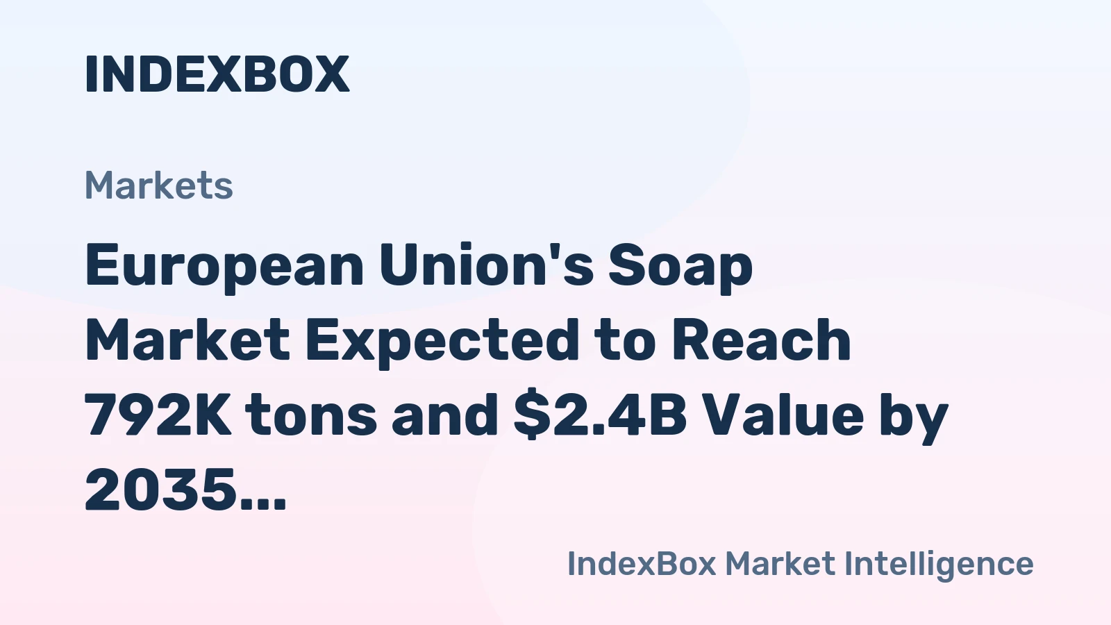 European Union's Soap Market Expected to Reach 792K tons and $2.4B Value by 2035