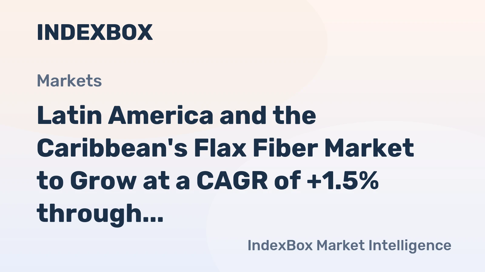 Latin America and the Caribbean's Flax Fiber Market to Grow at a CAGR of +1.5% through 2035, Reaching $12M in Value