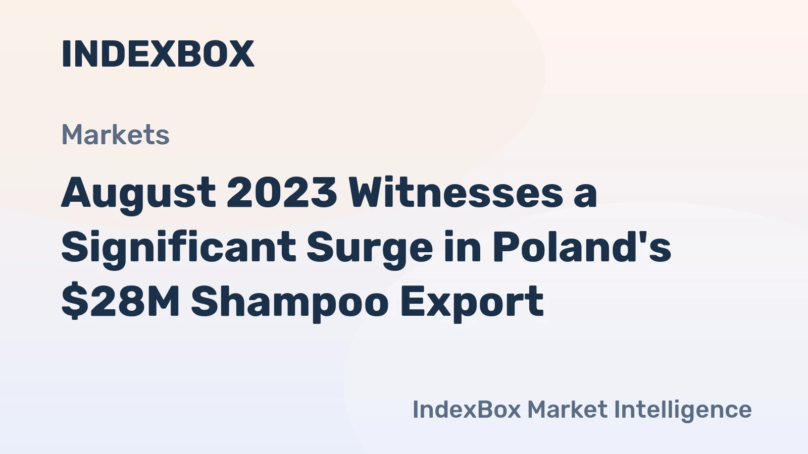 August 2023 Witnesses a Significant Surge in Poland's $28M Shampoo Export