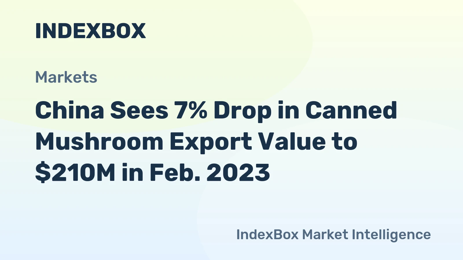 China Sees 7% Drop in Canned Mushroom Export Value to $210M in Feb. 2023