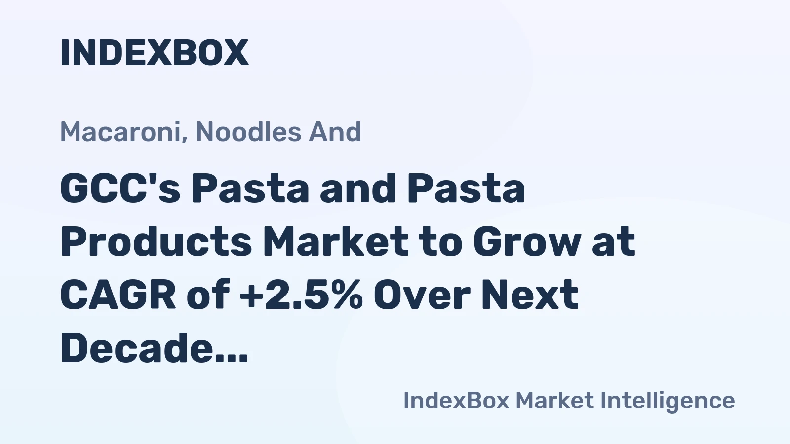 GCC's Pasta and Pasta Products Market to Grow at CAGR of +2.5% Over Next Decade