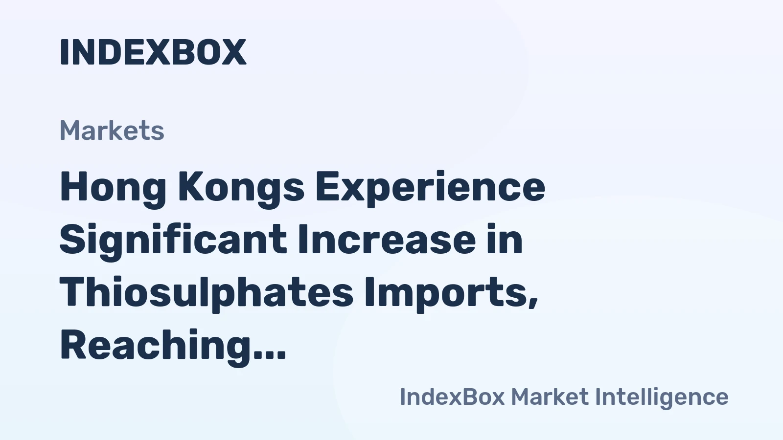 Hong Kongs Experience Significant Increase in Thiosulphates Imports, Reaching $361K in 2024