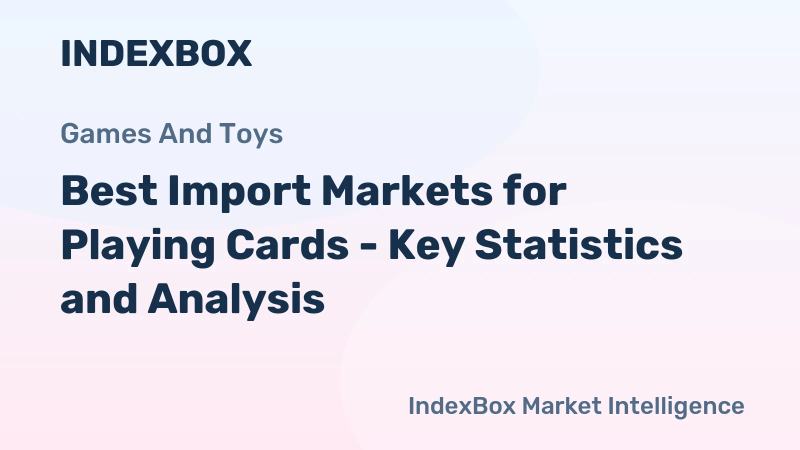Best Import Markets for Playing Cards - Key Statistics and Analysis