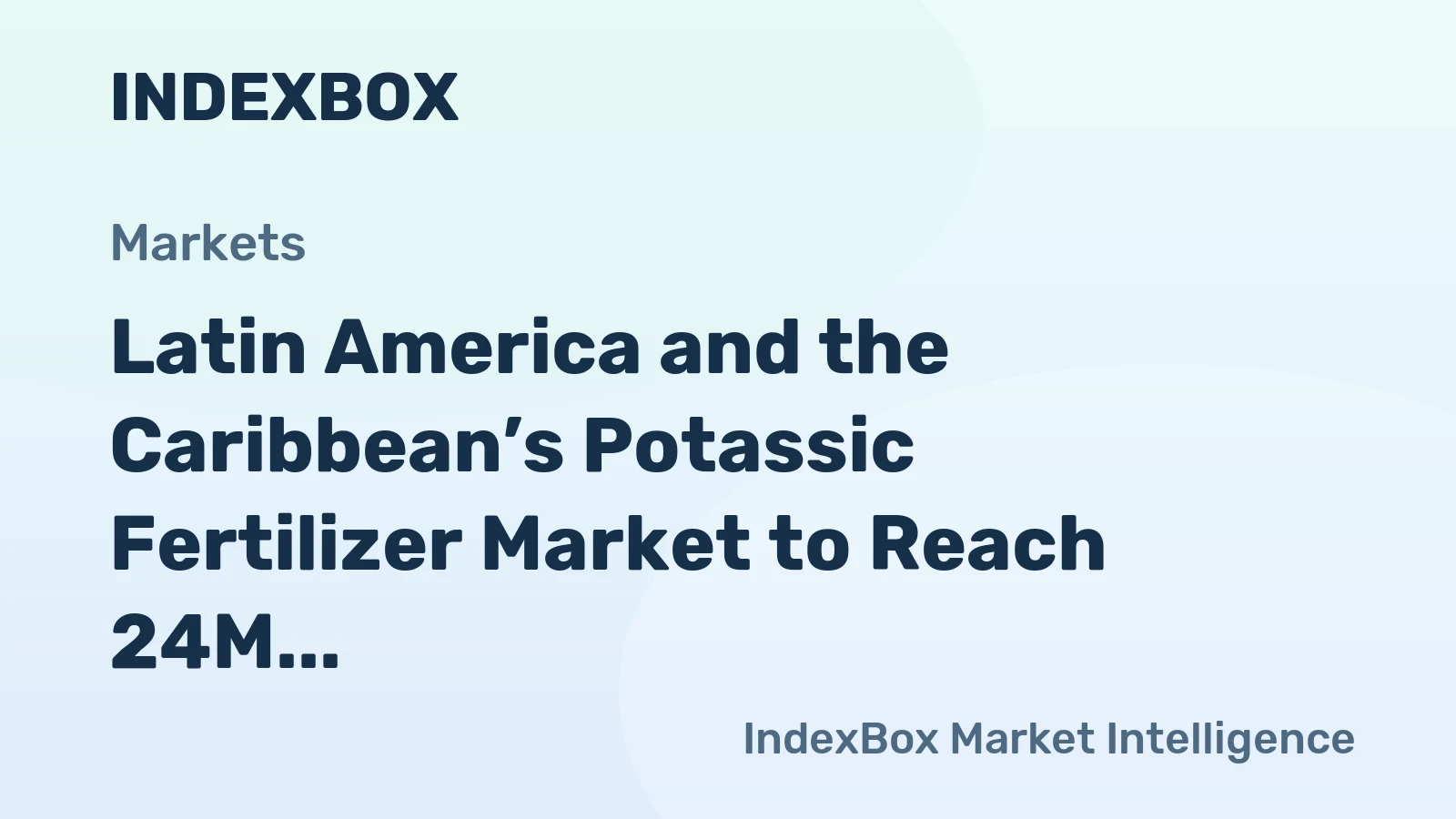 Latin America and the Caribbean’s Potassic Fertilizer Market to Reach 24M Tons and $10.5B by 2035