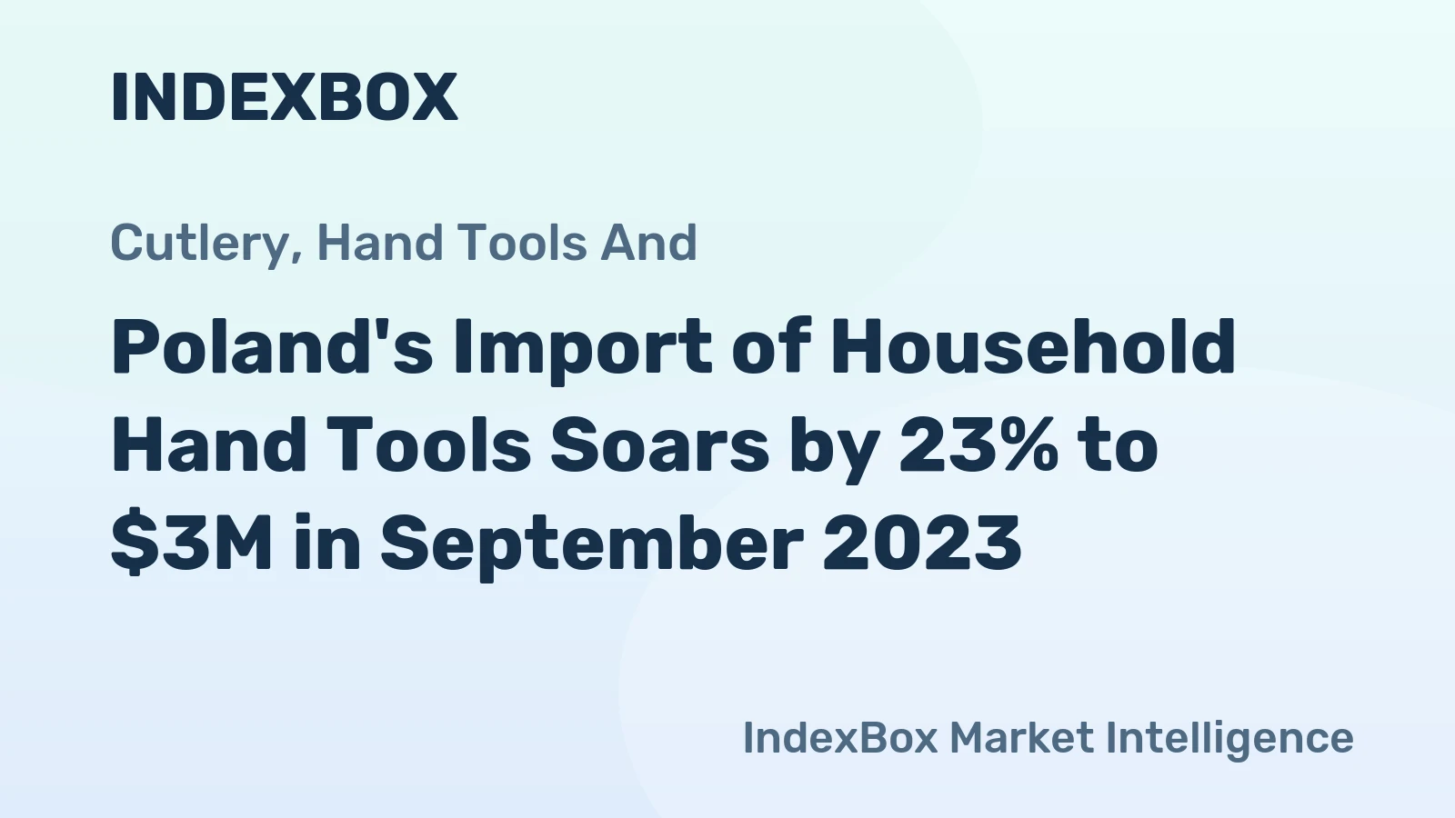 Poland's Import of Household Hand Tools Soars by 23% to $3M in September 2023