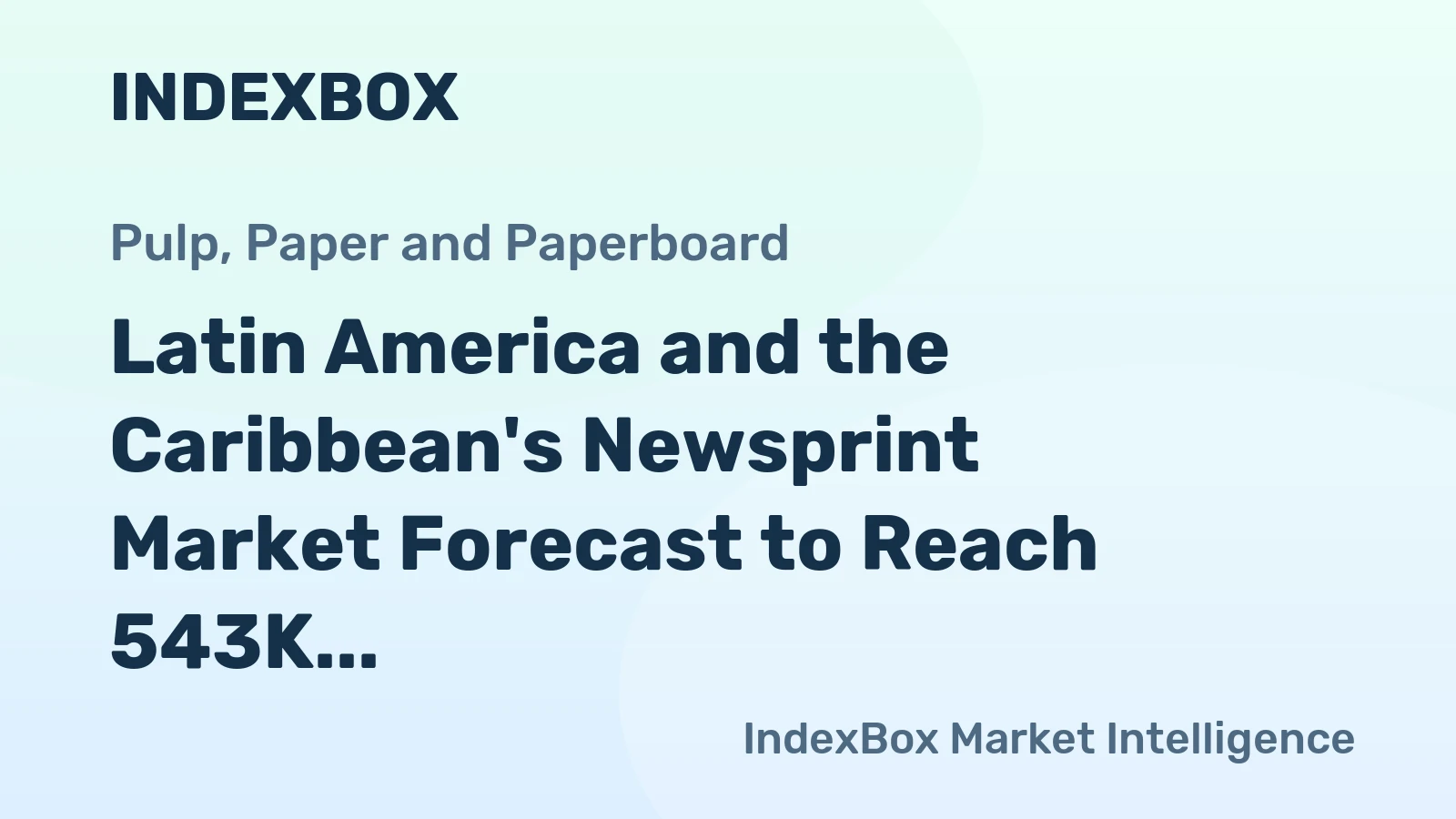 Latin America and the Caribbean's Newsprint Market Forecast to Reach 543K Tons in Volume and $460M in Value by 2035