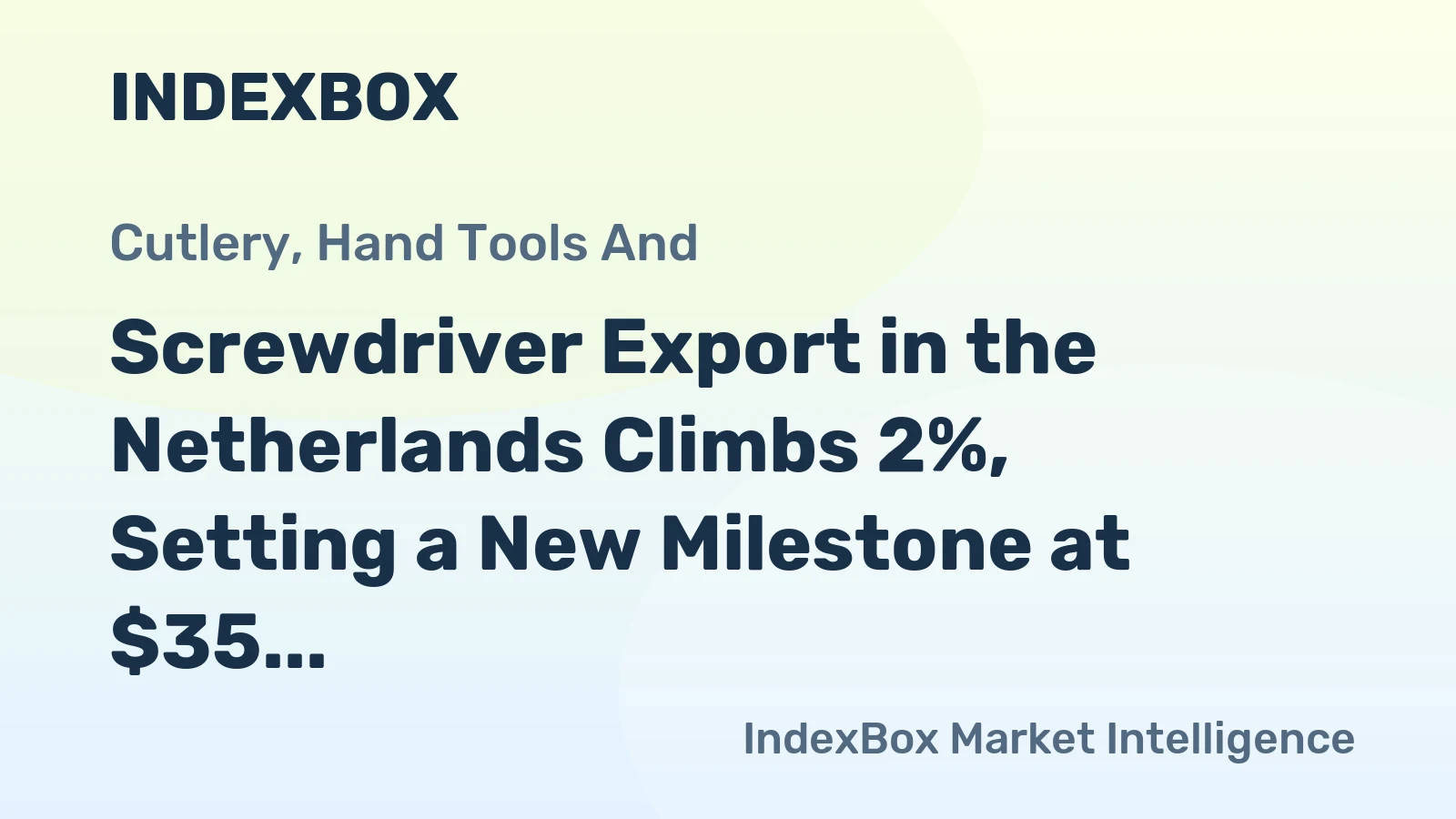 Screwdriver Export in the Netherlands Climbs 2%, Setting a New Milestone at $35 Million in 2024