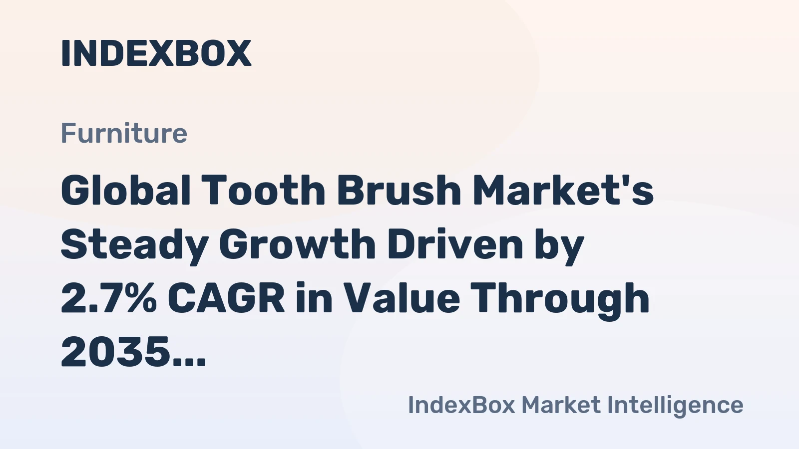 Global Tooth Brush Market's Steady Growth Driven by 2.7% CAGR in Value Through 2035