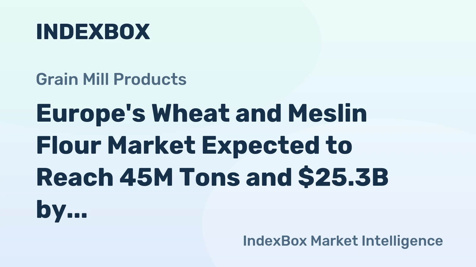 Europe's Wheat and Meslin Flour Market Expected to Reach 45M Tons and $25.3B by 2035 with Slight Increase in Performance