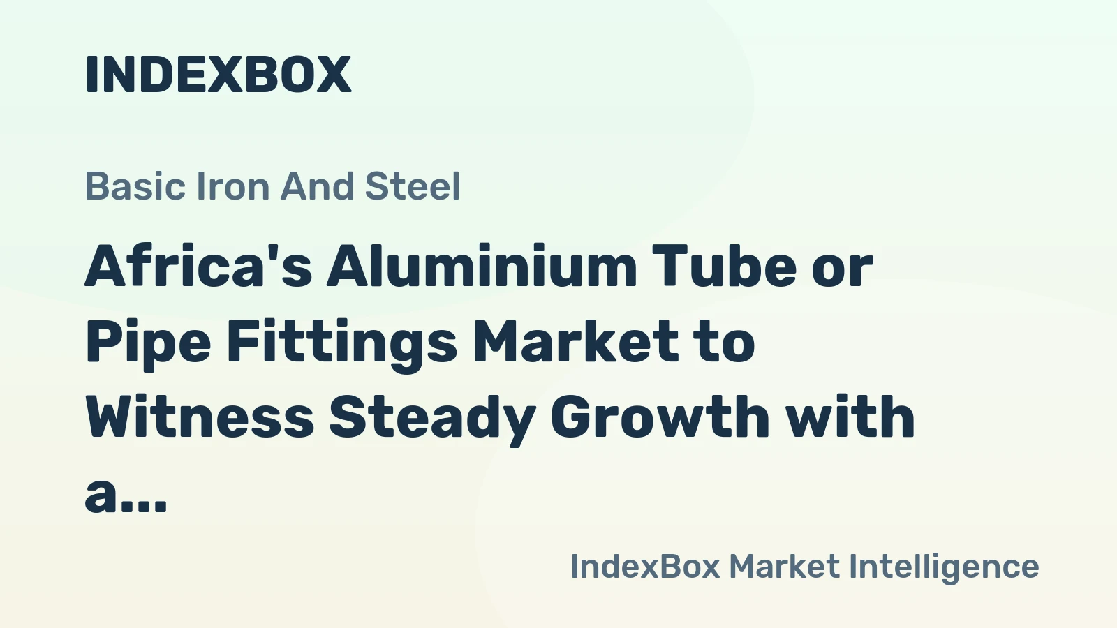 Africa's Aluminium Tube or Pipe Fittings Market to Witness Steady Growth with a CAGR of +1.1% from 2024 to 2035