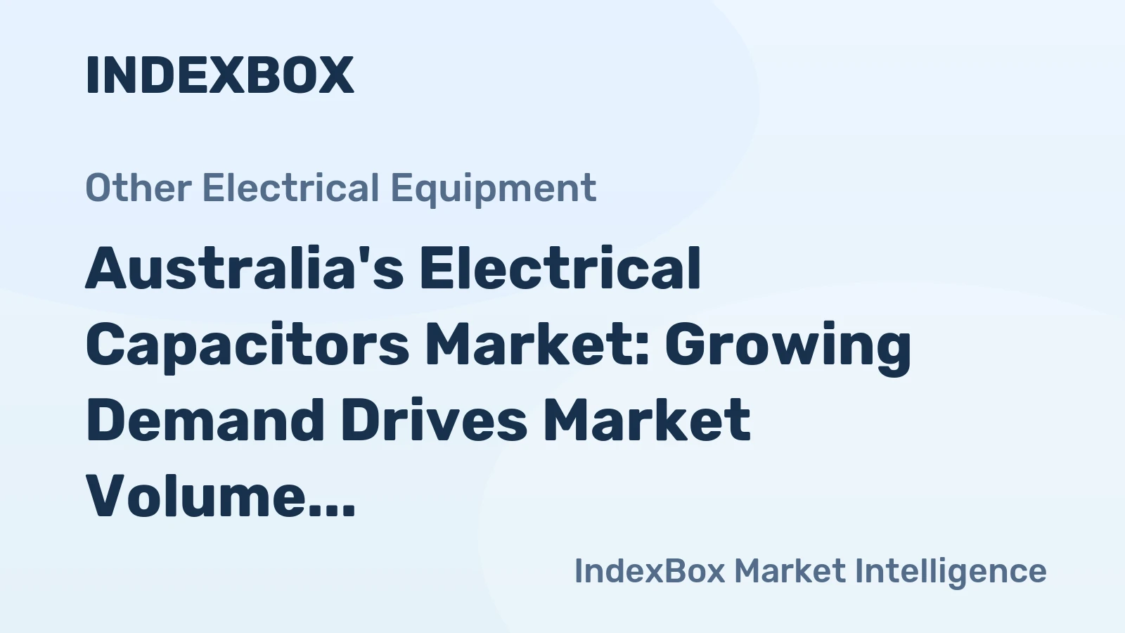 Australia's Electrical Capacitors Market: Growing Demand Drives Market Volume to 537K units and Market Value to $30M by 2035