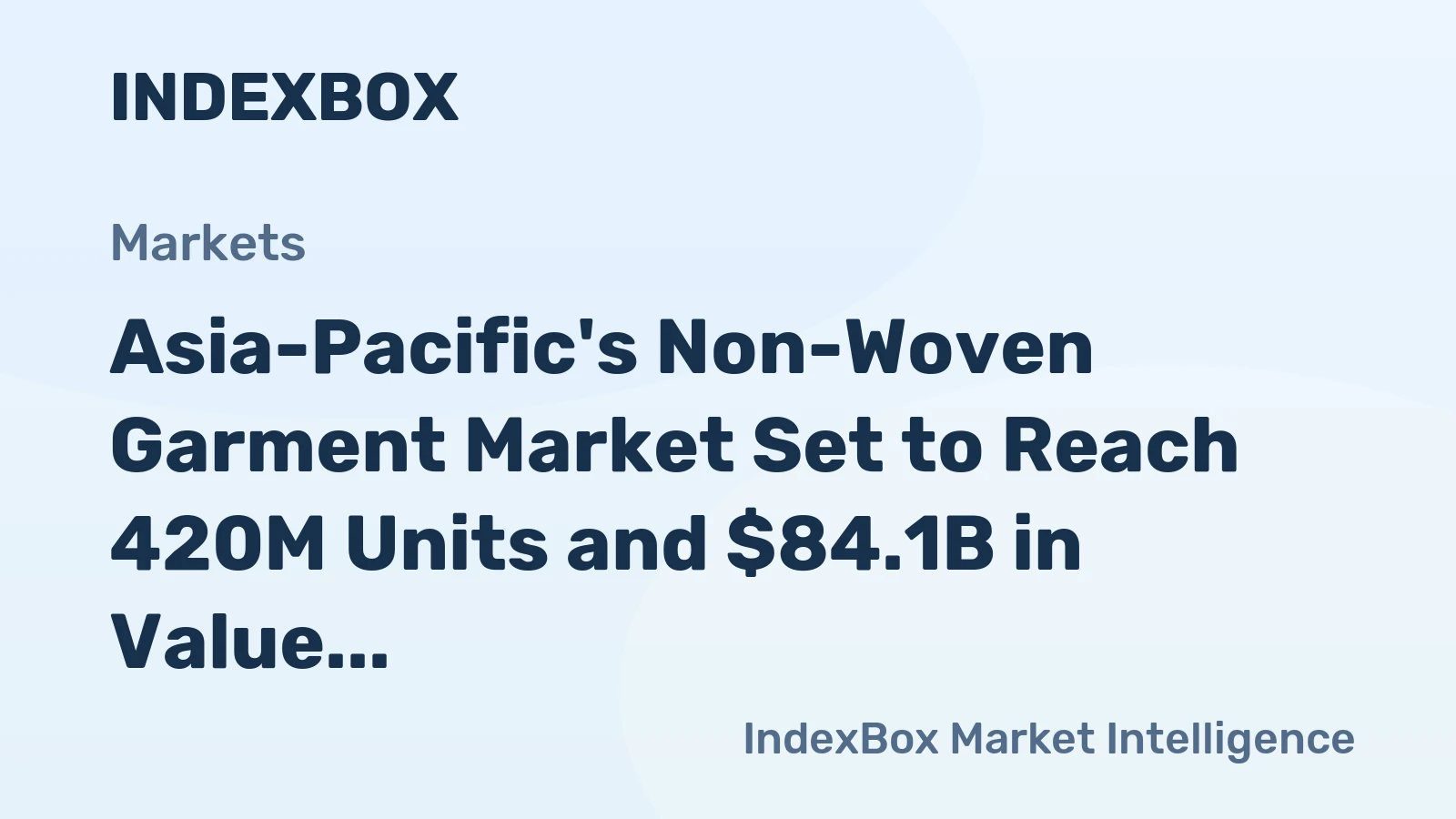 Asia-Pacific's Non-Woven Garment Market Set to Reach 420M Units and $84.1B in Value