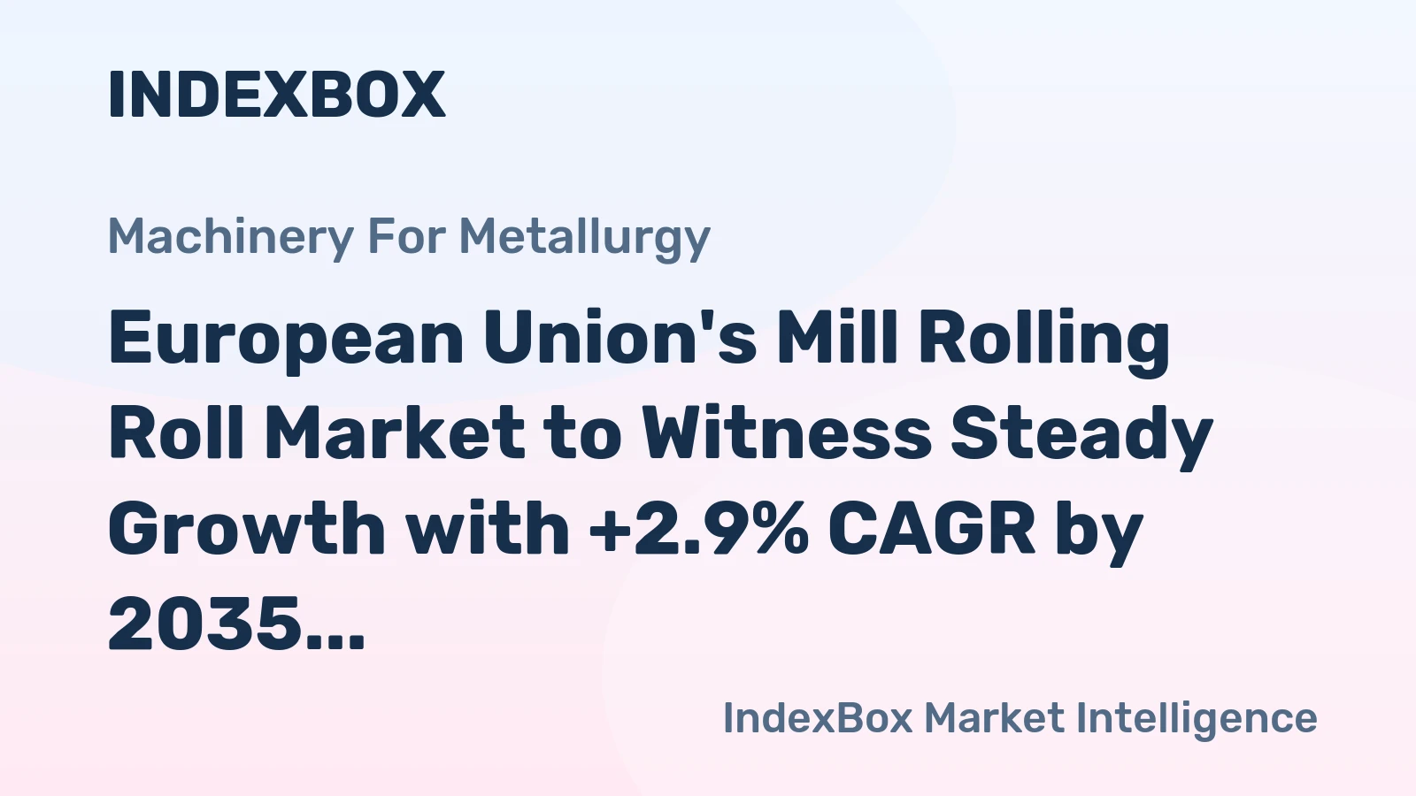 European Union's Mill Rolling Roll Market to Witness Steady Growth with +2.9% CAGR by 2035