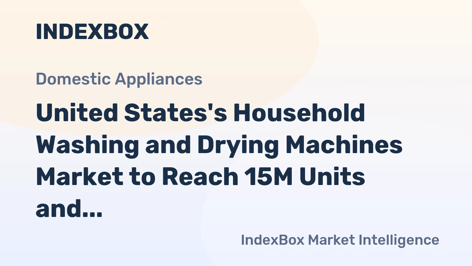 United States's Household Washing and Drying Machines Market to Reach 15M Units and $5.1B by 2035