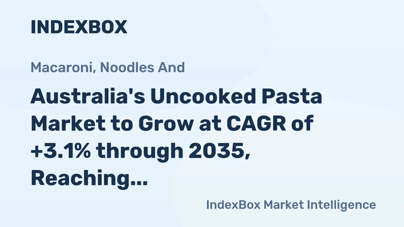 Australia's Uncooked Pasta Market to Grow at CAGR of +3.1% through 2035, Reaching 287K Tons