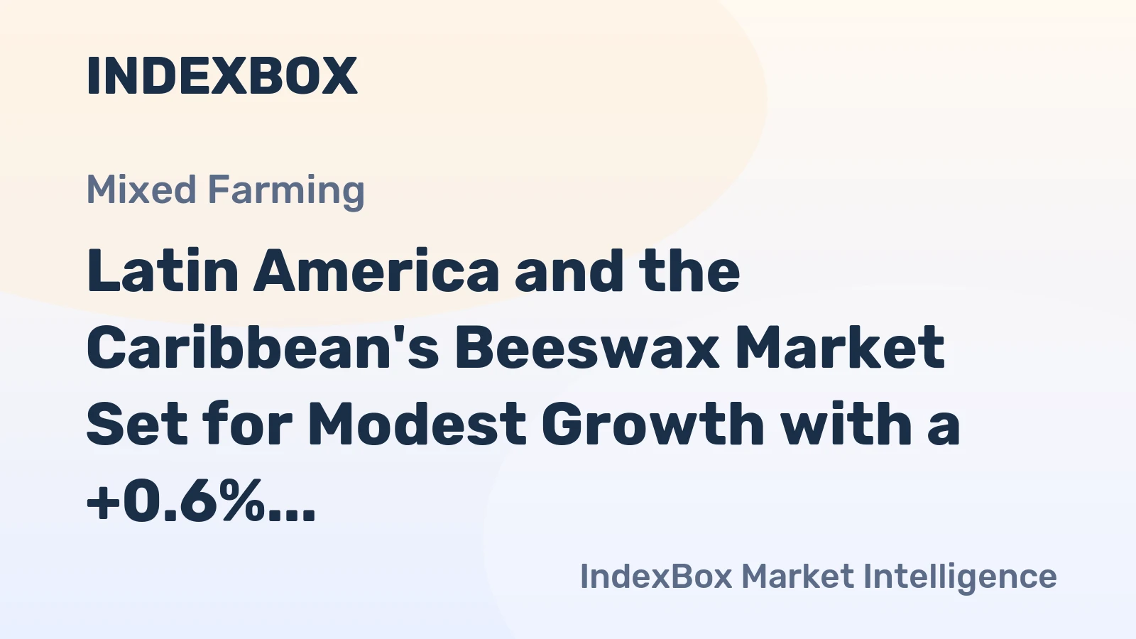 Latin America and the Caribbean's Beeswax Market Set for Modest Growth with a +0.6% CAGR in Value