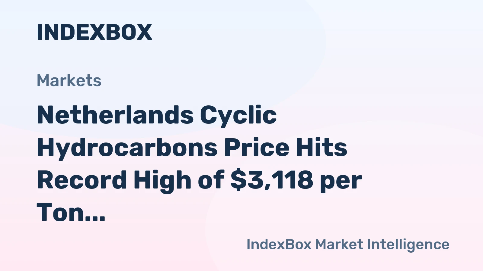 Netherlands Cyclic Hydrocarbons Price Hits Record High of $3,118 per Ton, Soaring 27%