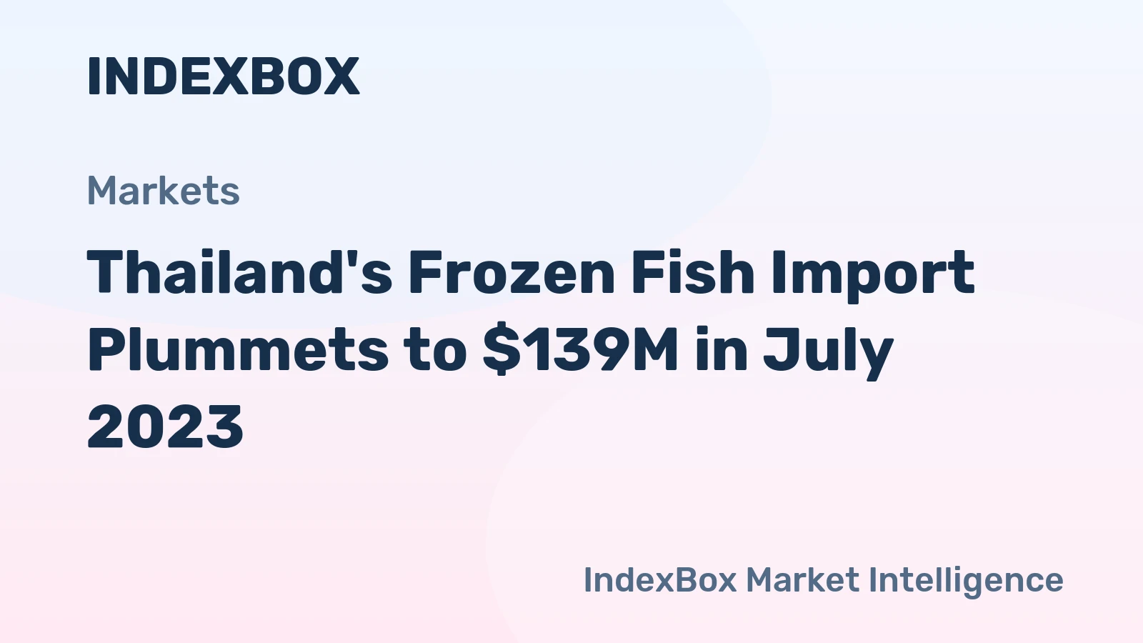 Thailand's Frozen Fish Import Plummets to $139M in July 2023