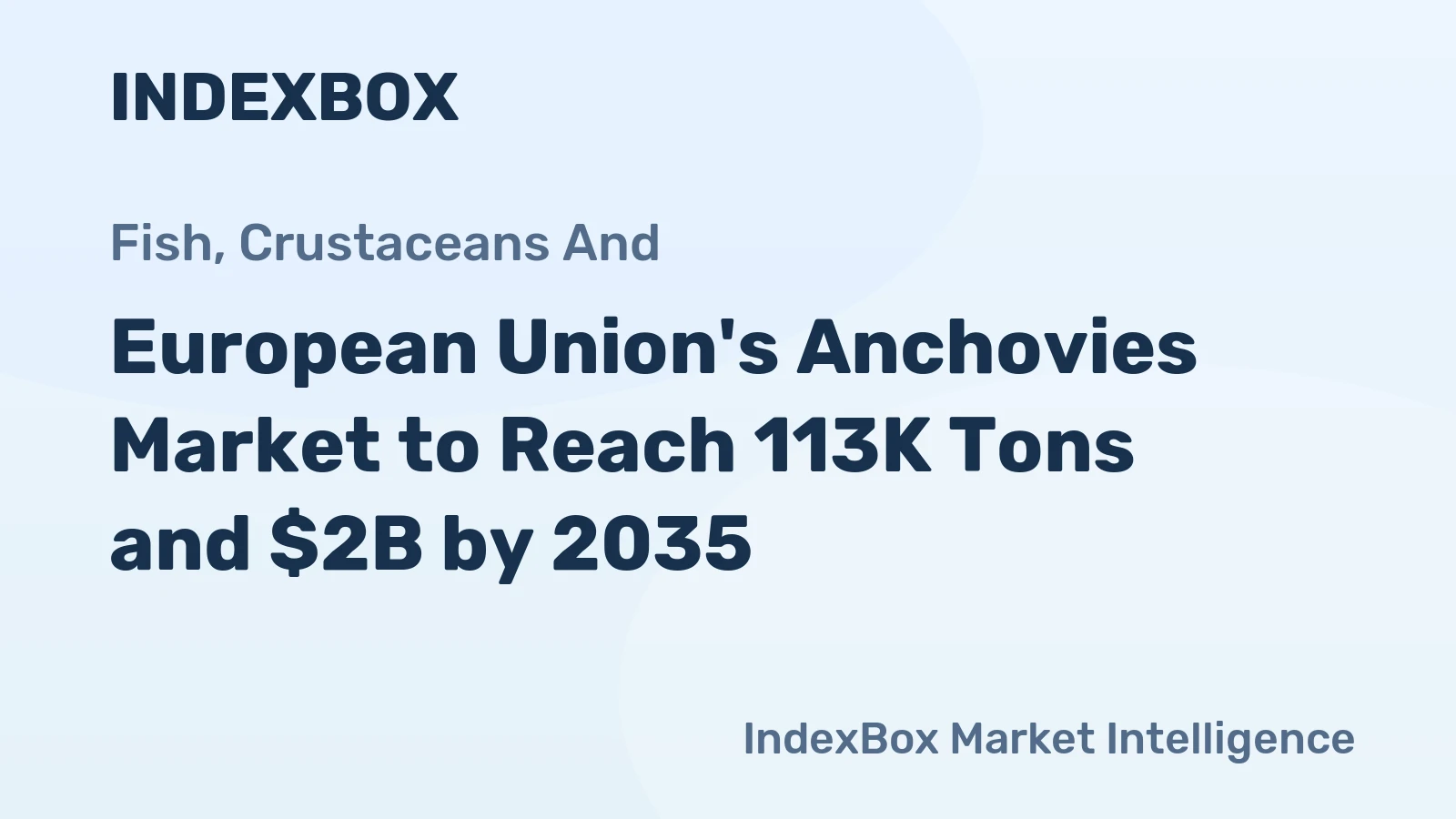 European Union's Anchovies Market to Reach 113K Tons and $2B by 2035