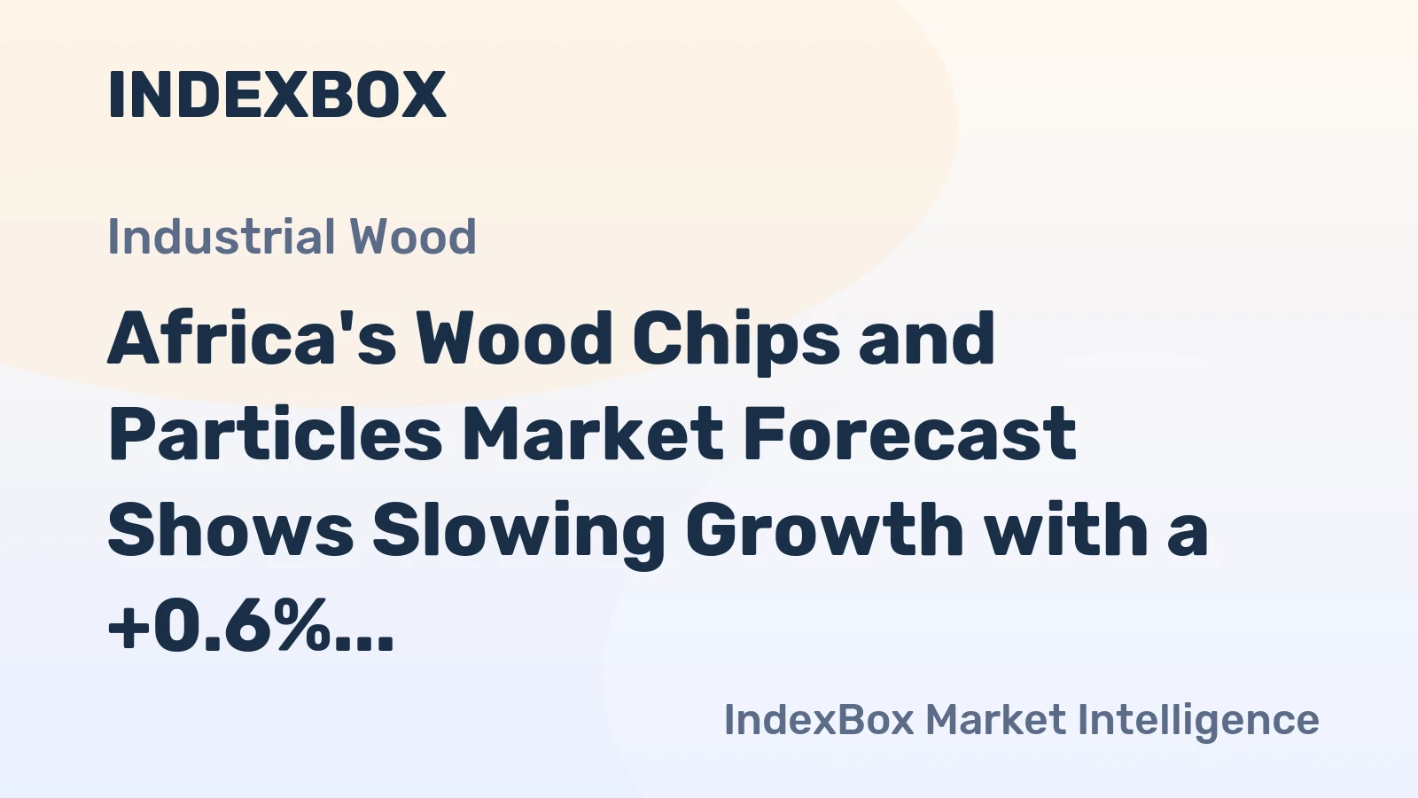 Africa's Wood Chips and Particles Market Forecast Shows Slowing Growth with a +0.6% Volume CAGR
