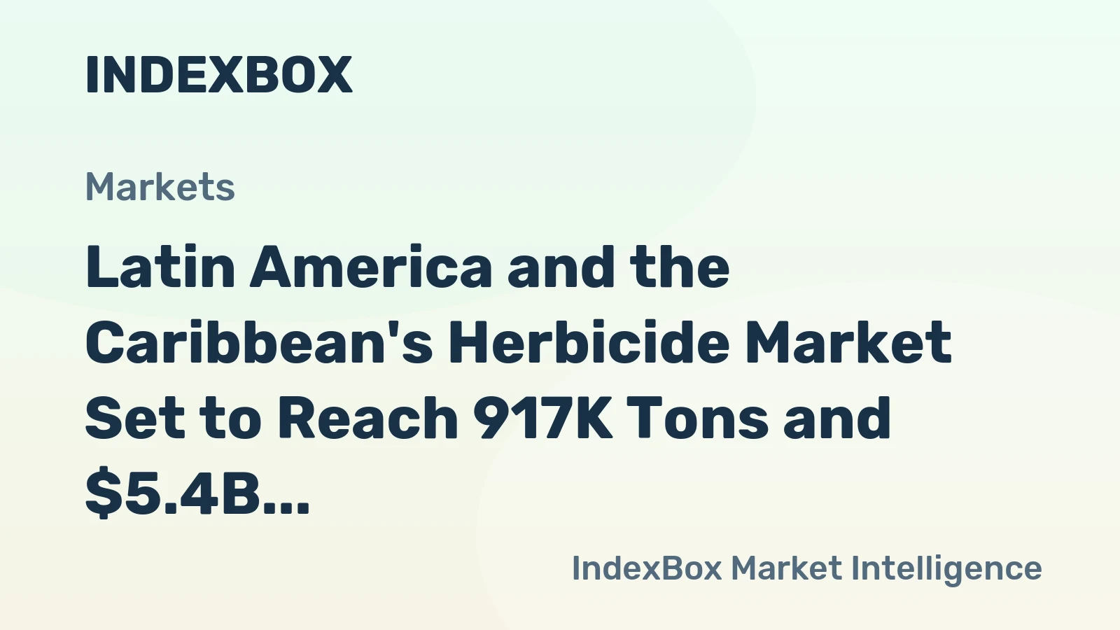 Latin America and the Caribbean's Herbicide Market Set to Reach 917K Tons and $5.4B in Value