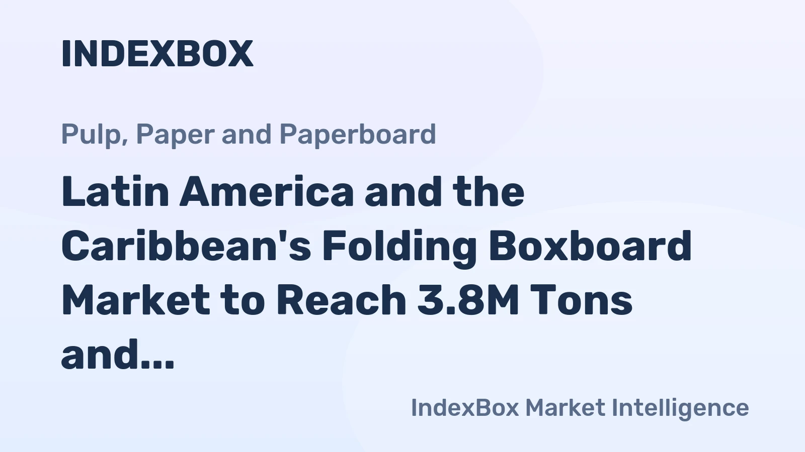 Latin America and the Caribbean's Folding Boxboard Market to Reach 3.8M Tons and $5.5B
