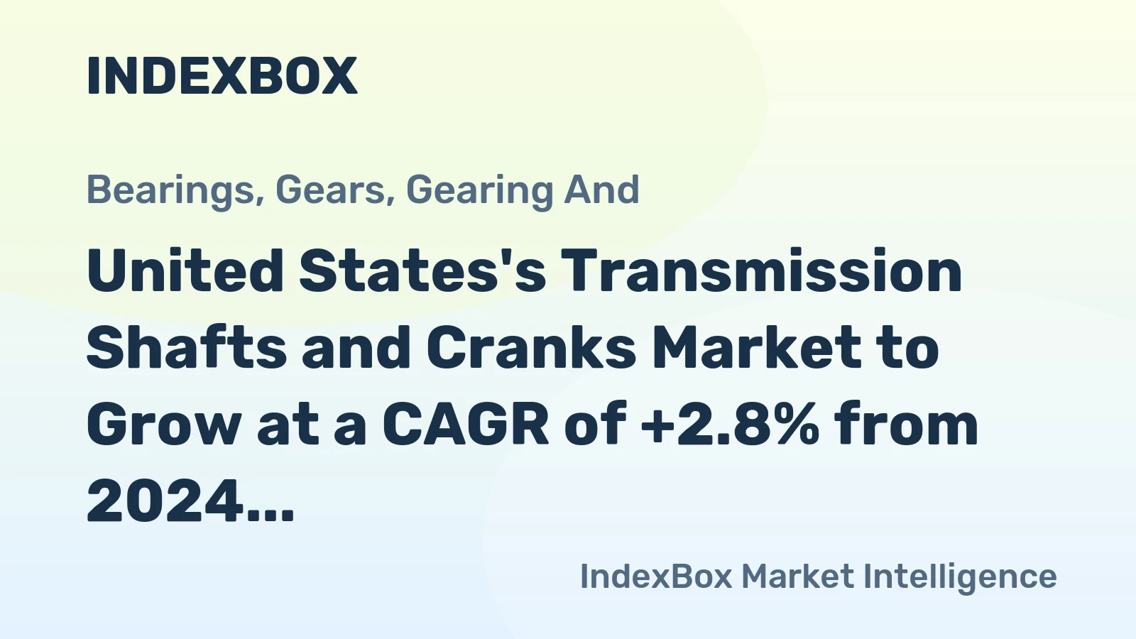 United States's Transmission Shafts and Cranks Market to Grow at a CAGR of +2.8% from 2024 to 2035