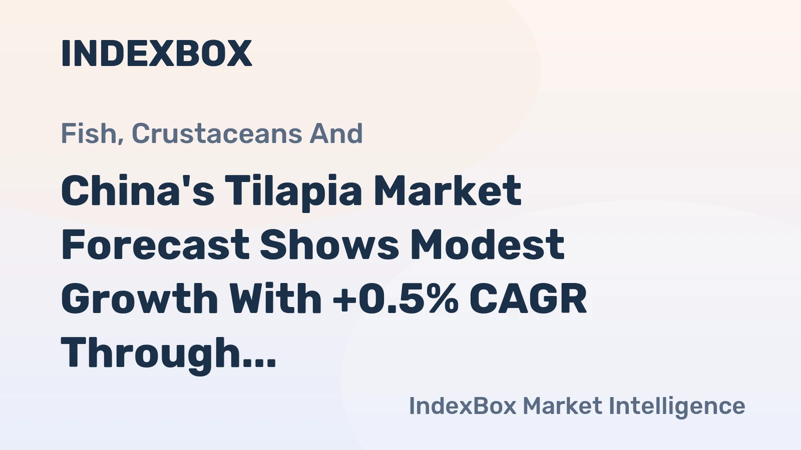 China's Tilapia Market Forecast Shows Modest Growth With +0.5% CAGR Through 2035