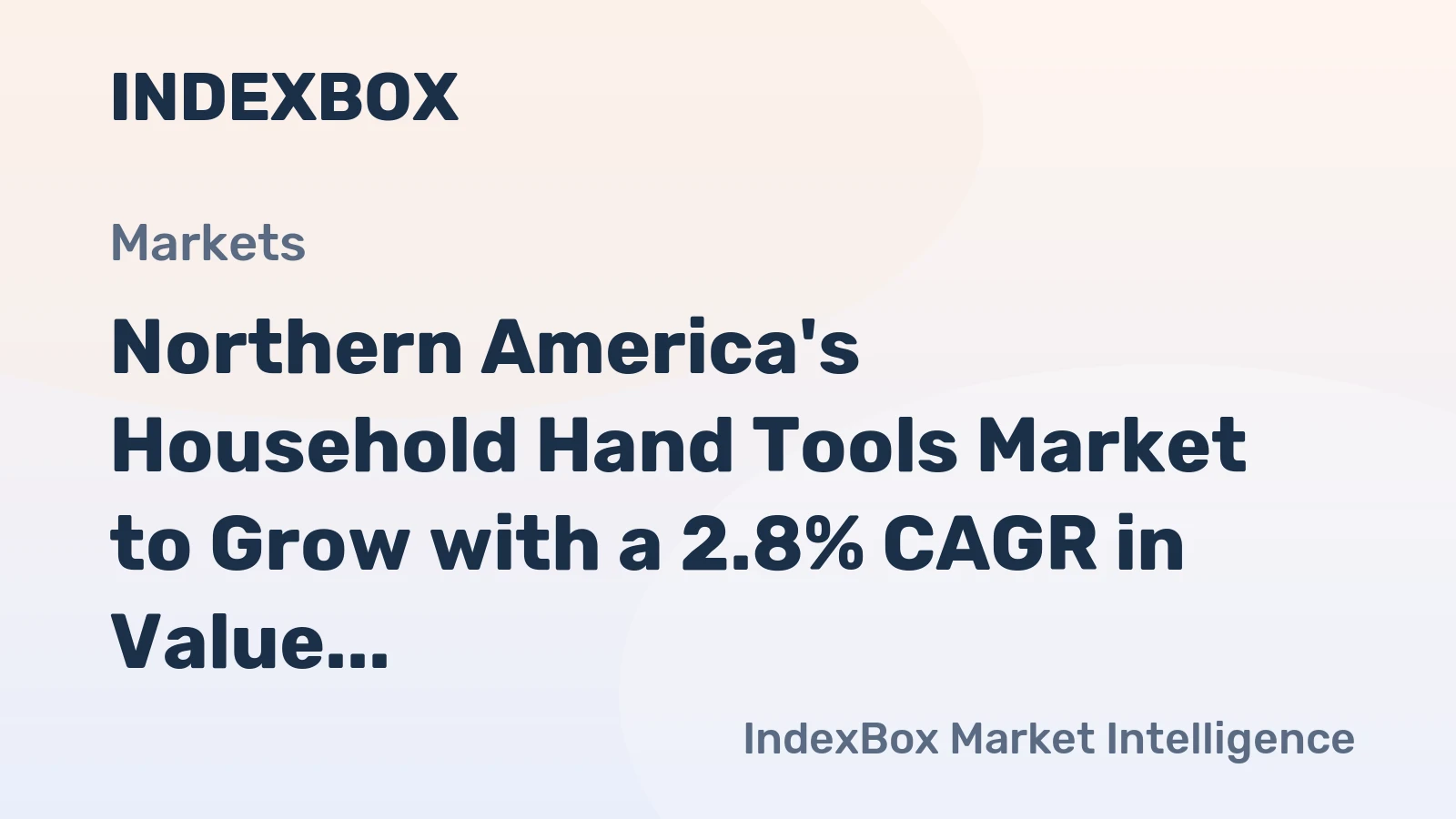 Northern America's Household Hand Tools Market to Grow with a 2.8% CAGR in Value Terms