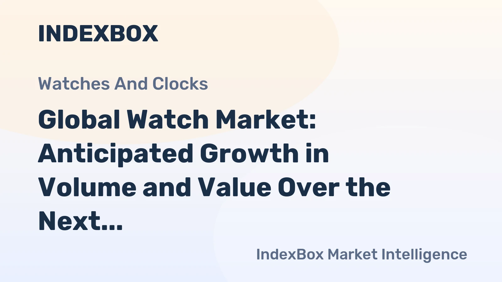 Global Watch Market: Anticipated Growth in Volume and Value Over the Next Decade